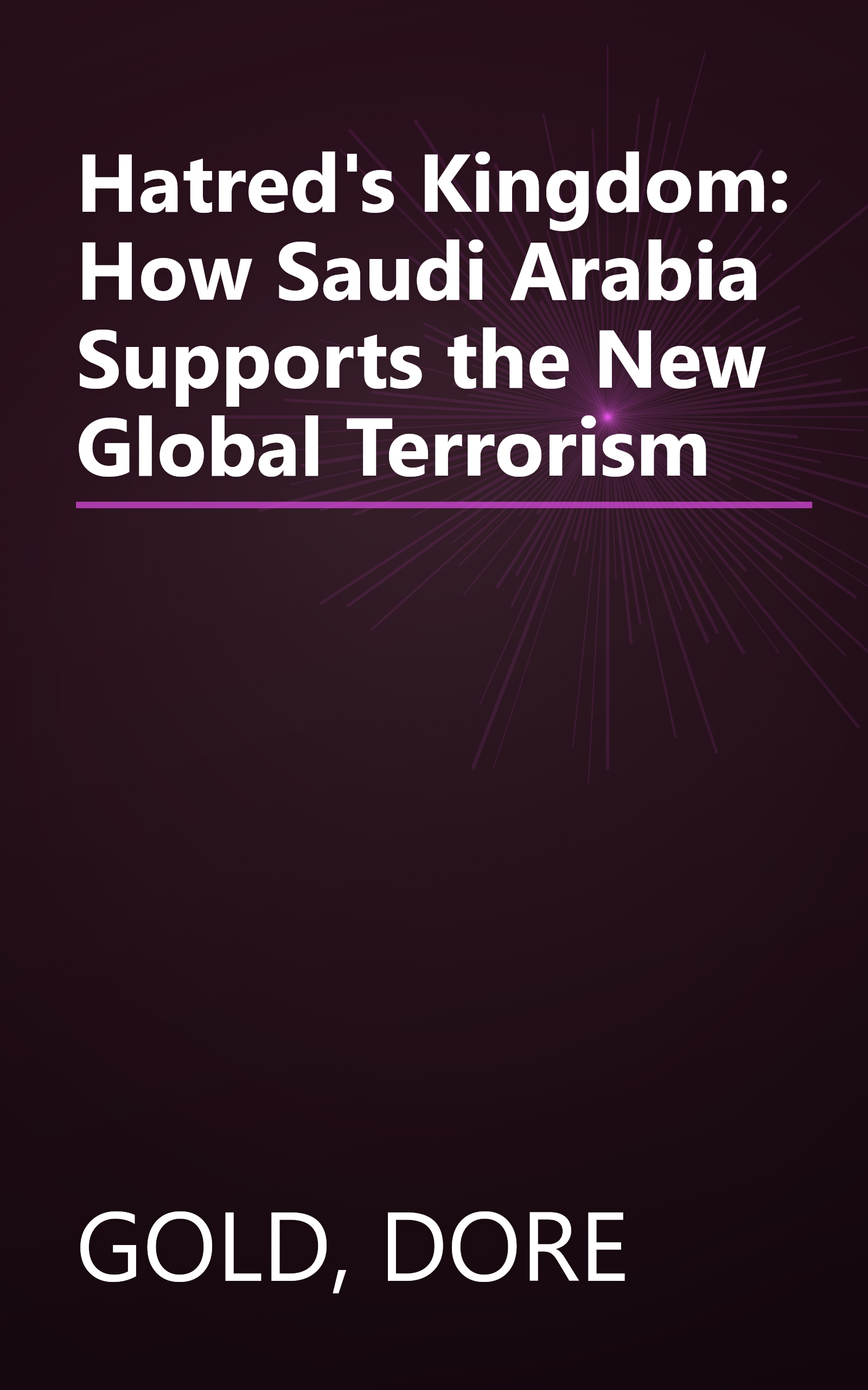 Hatred's Kingdom: How Saudi Arabia Supports the New Global Terrorism book cover
