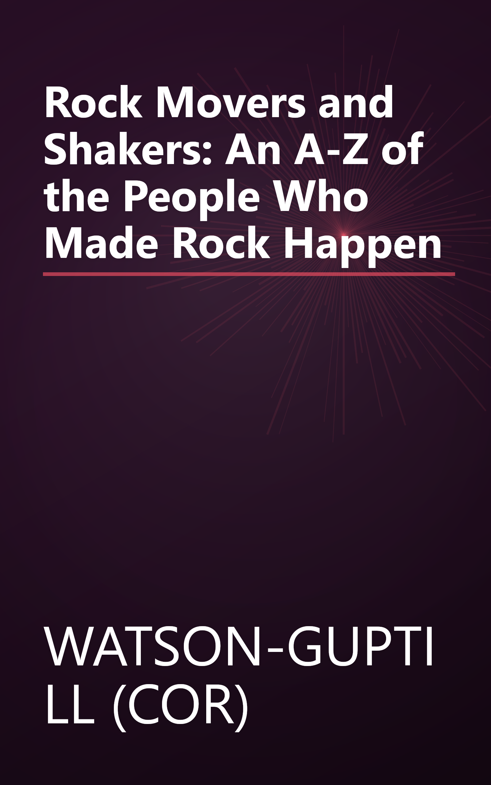 Rock Movers and Shakers: An A-Z of the People Who Made Rock Happen book cover