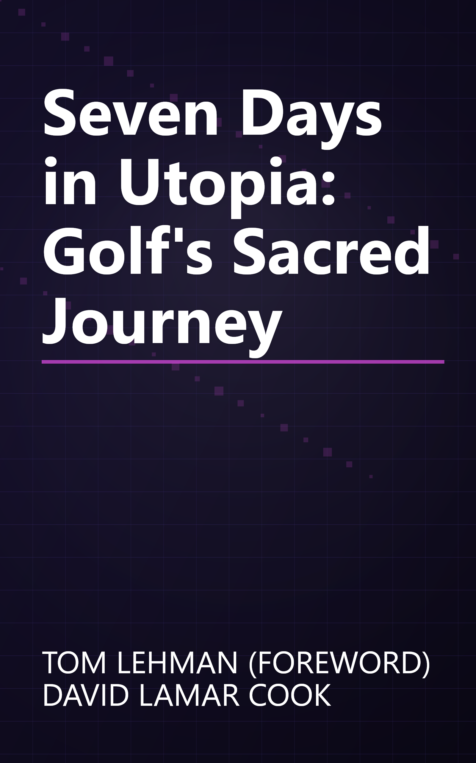 Seven Days in Utopia: Golf's Sacred Journey book cover