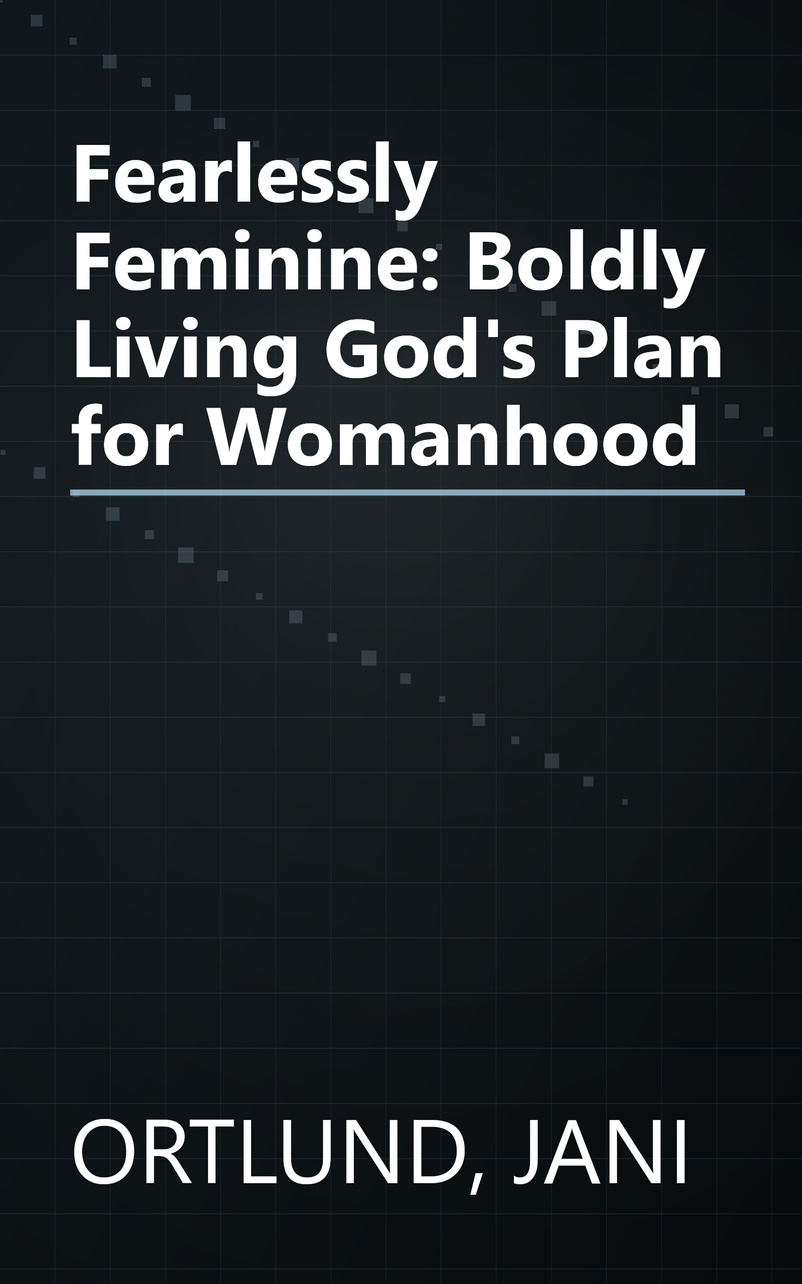 Fearlessly Feminine: Boldly Living God's Plan for Womanhood book cover