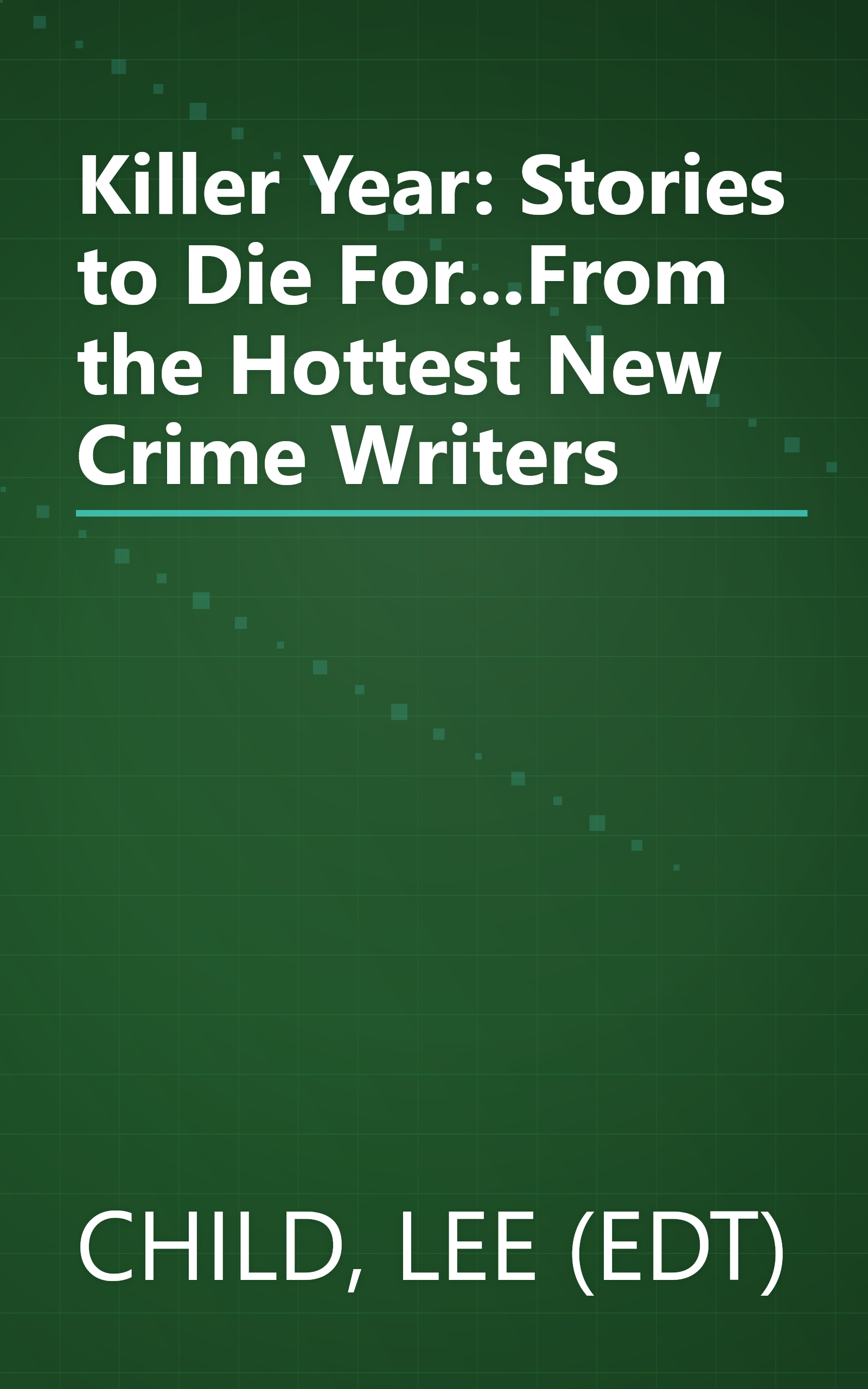 Killer Year: Stories to Die For...From the Hottest New Crime Writers book cover