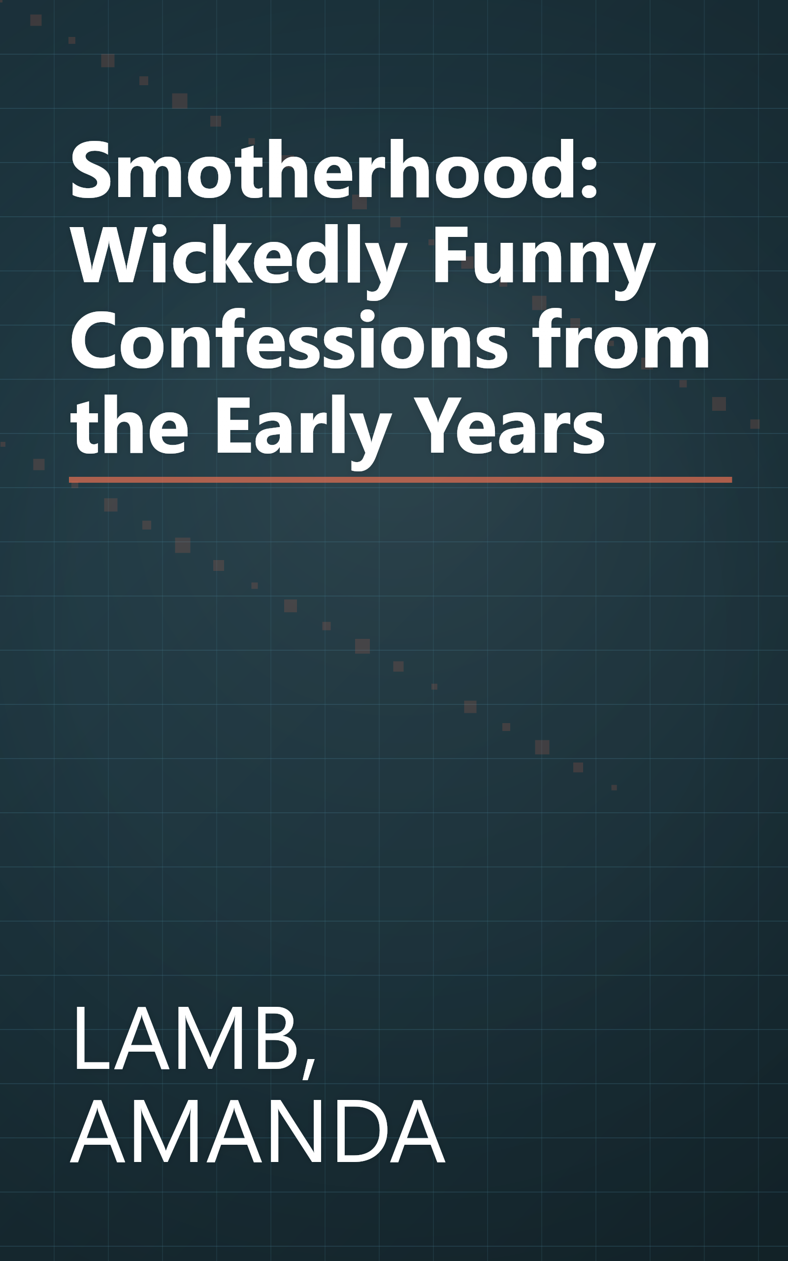 Smotherhood: Wickedly Funny Confessions from the Early Years book cover