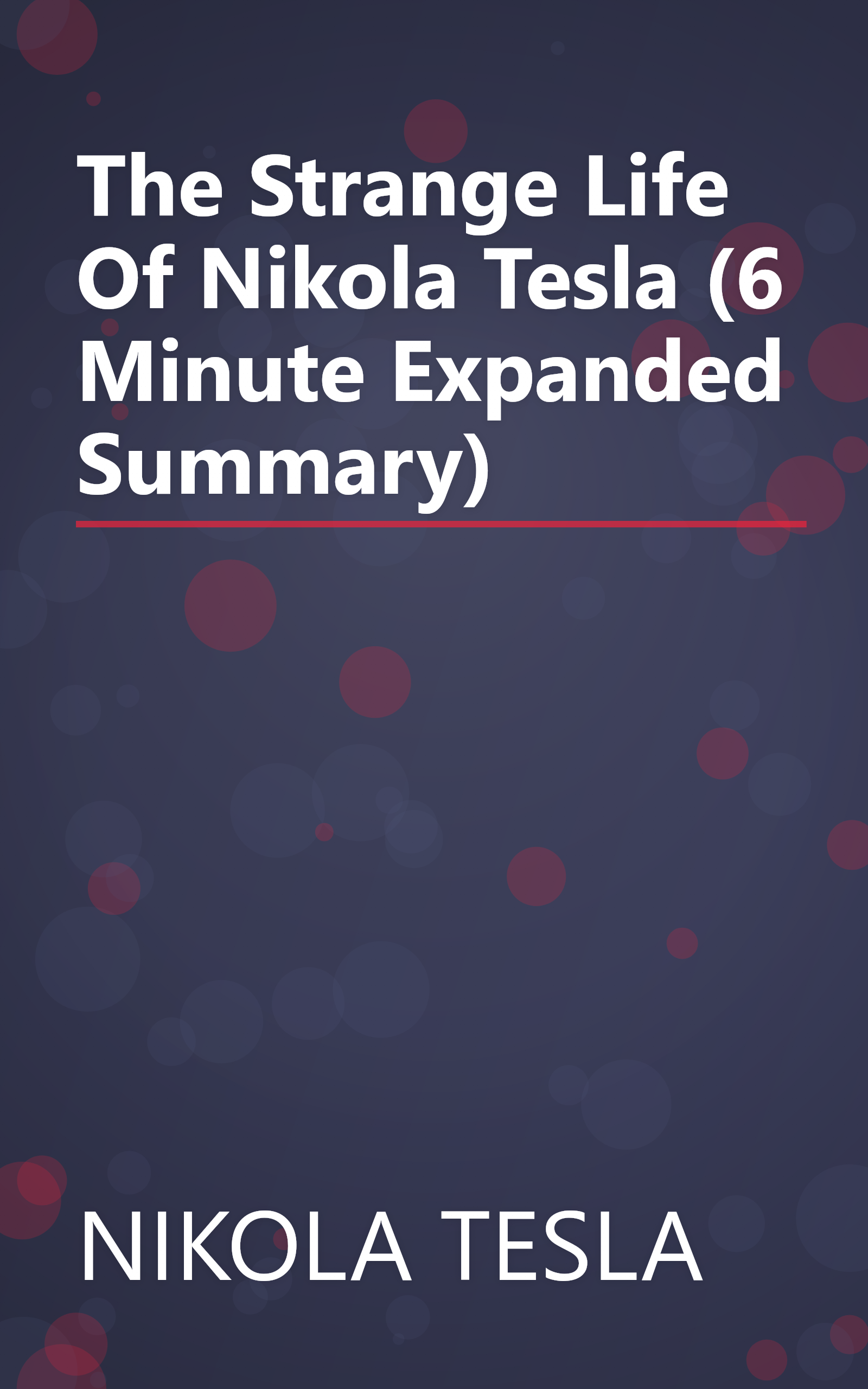 The Strange Life Of Nikola Tesla (6 Minute   Expanded Summary) book cover