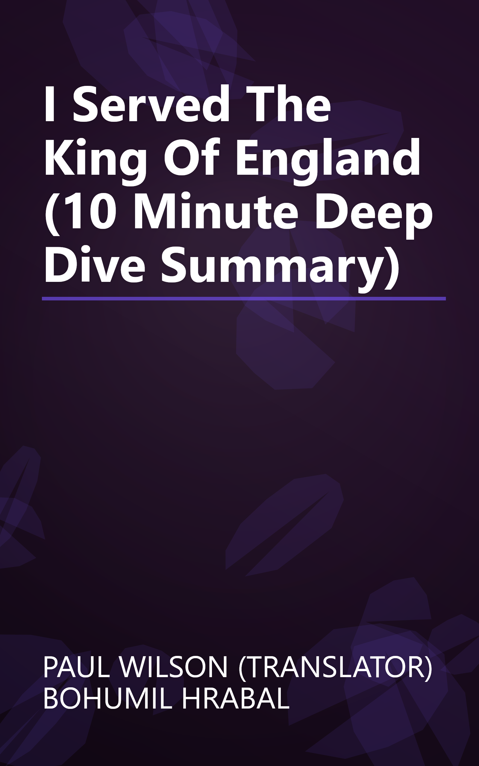 I Served The King Of England (10 Minute   Deep Dive Summary) book cover
