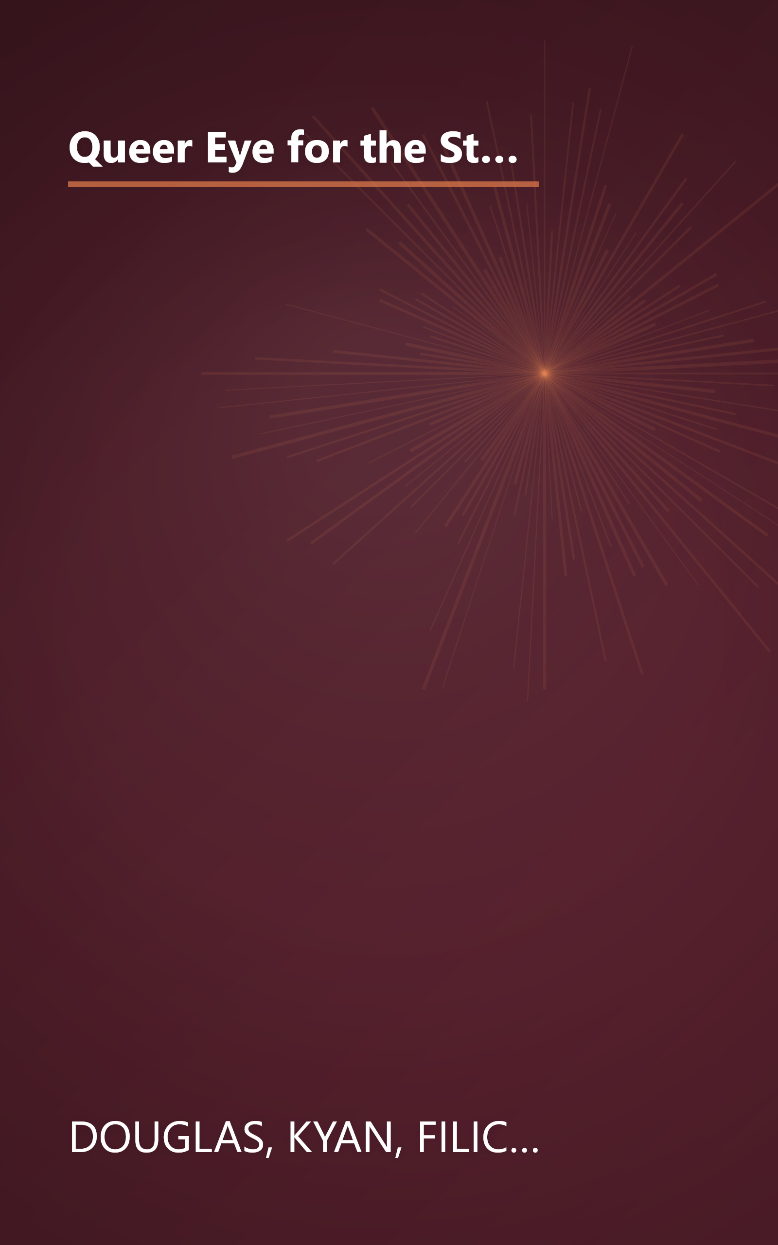 Queer Eye for the Straight Guy : The Fab 5's Guide to Looking Better, Cooking Better, Dressing Better, Behaving Better, and Living Better book cover