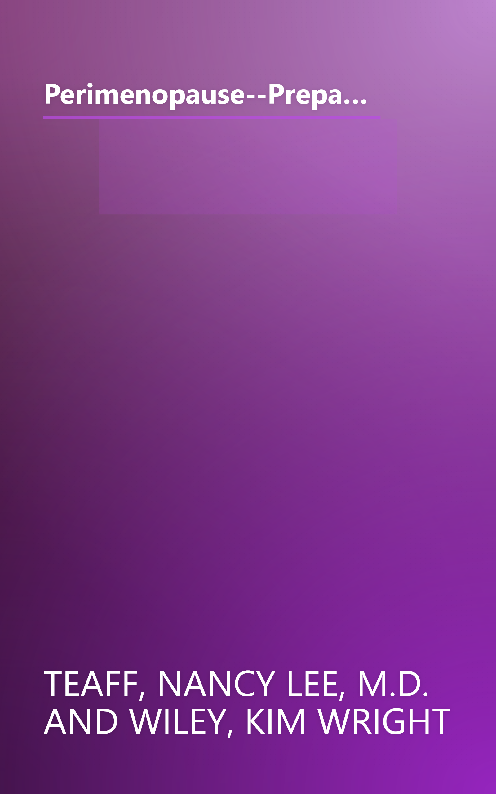 Perimenopause--Preparing for the Change, Revised 2nd Edition: A Guide to the Early Stages of Menopause and Beyond book cover