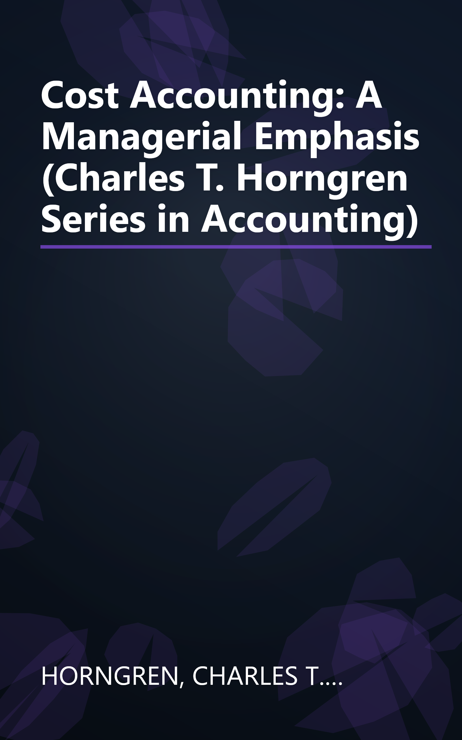Cost Accounting: A Managerial Emphasis (Charles T. Horngren Series in Accounting) book cover