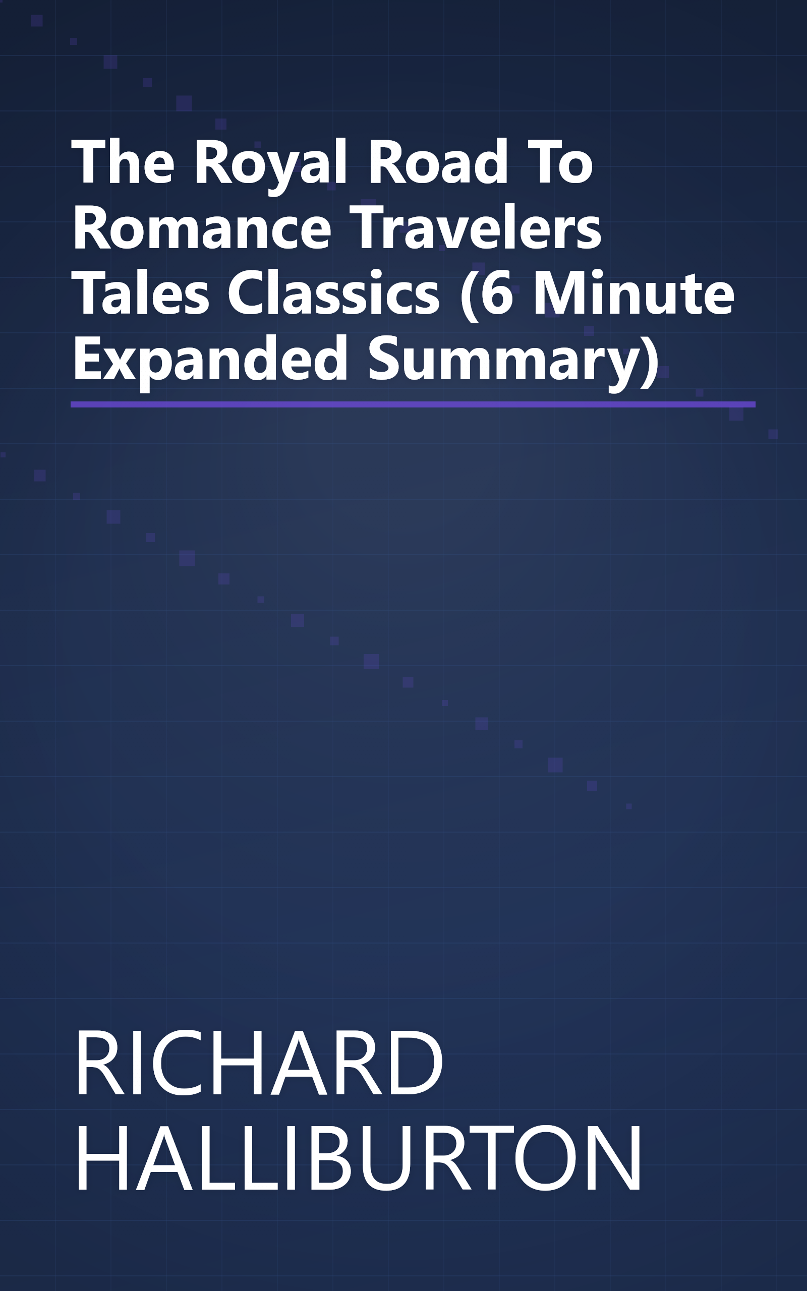 The Royal Road To Romance  Travelers  Tales Classics  (6 Minute   Expanded Summary) book cover