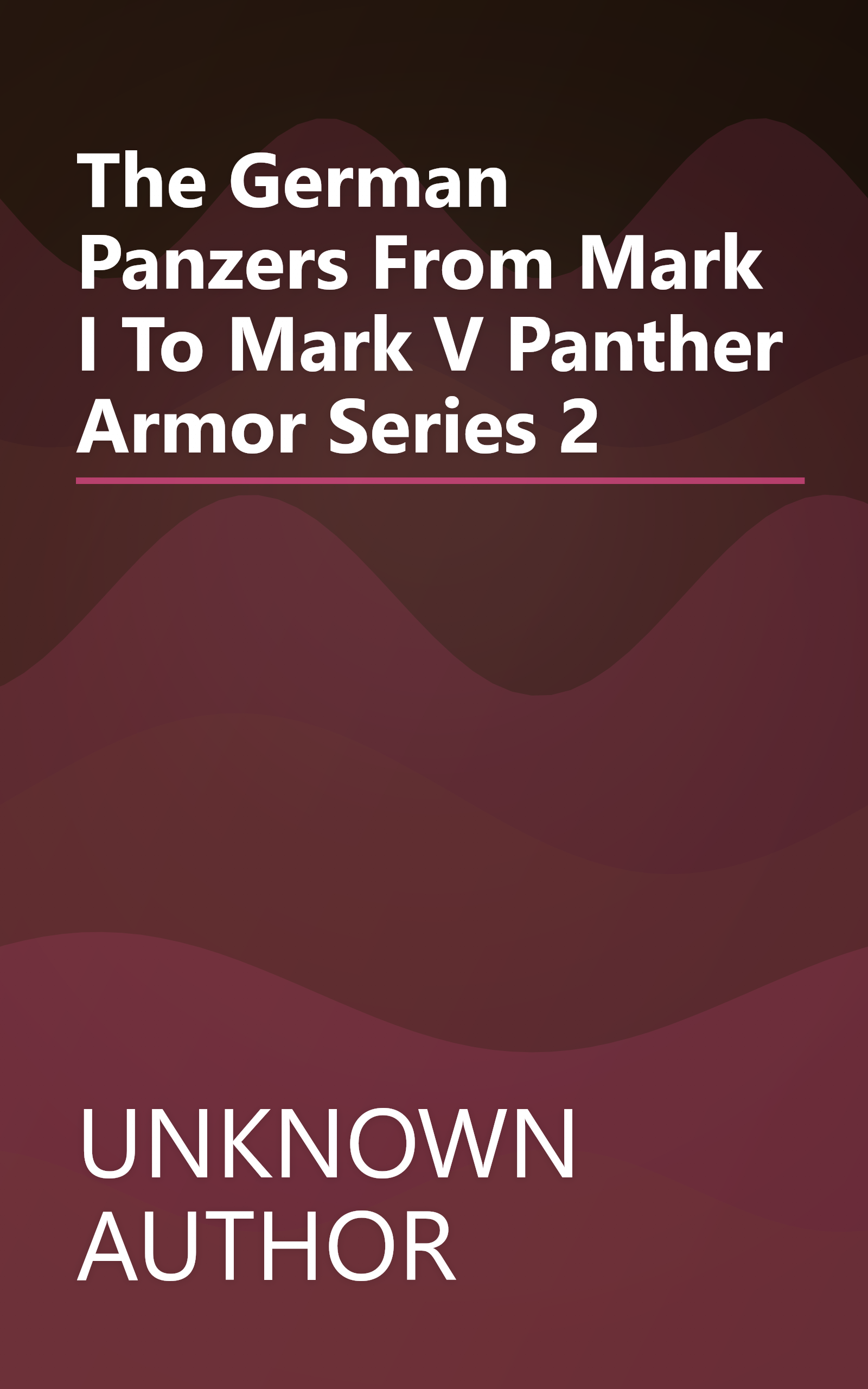 The German Panzers  From Mark I To Mark V  Panther    Armor Series 2 book cover
