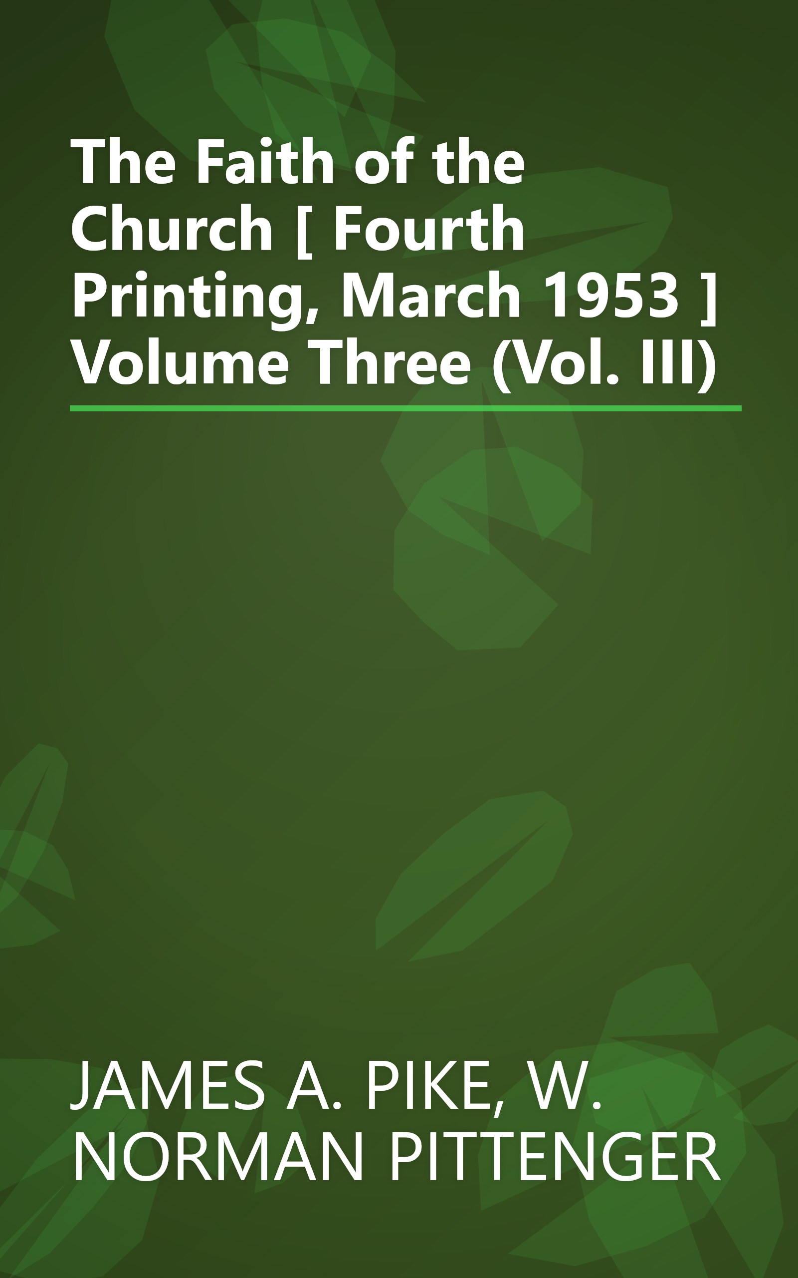 The Faith of the Church [ Fourth Printing, March 1953 ] Volume Three (Vol. III) book cover