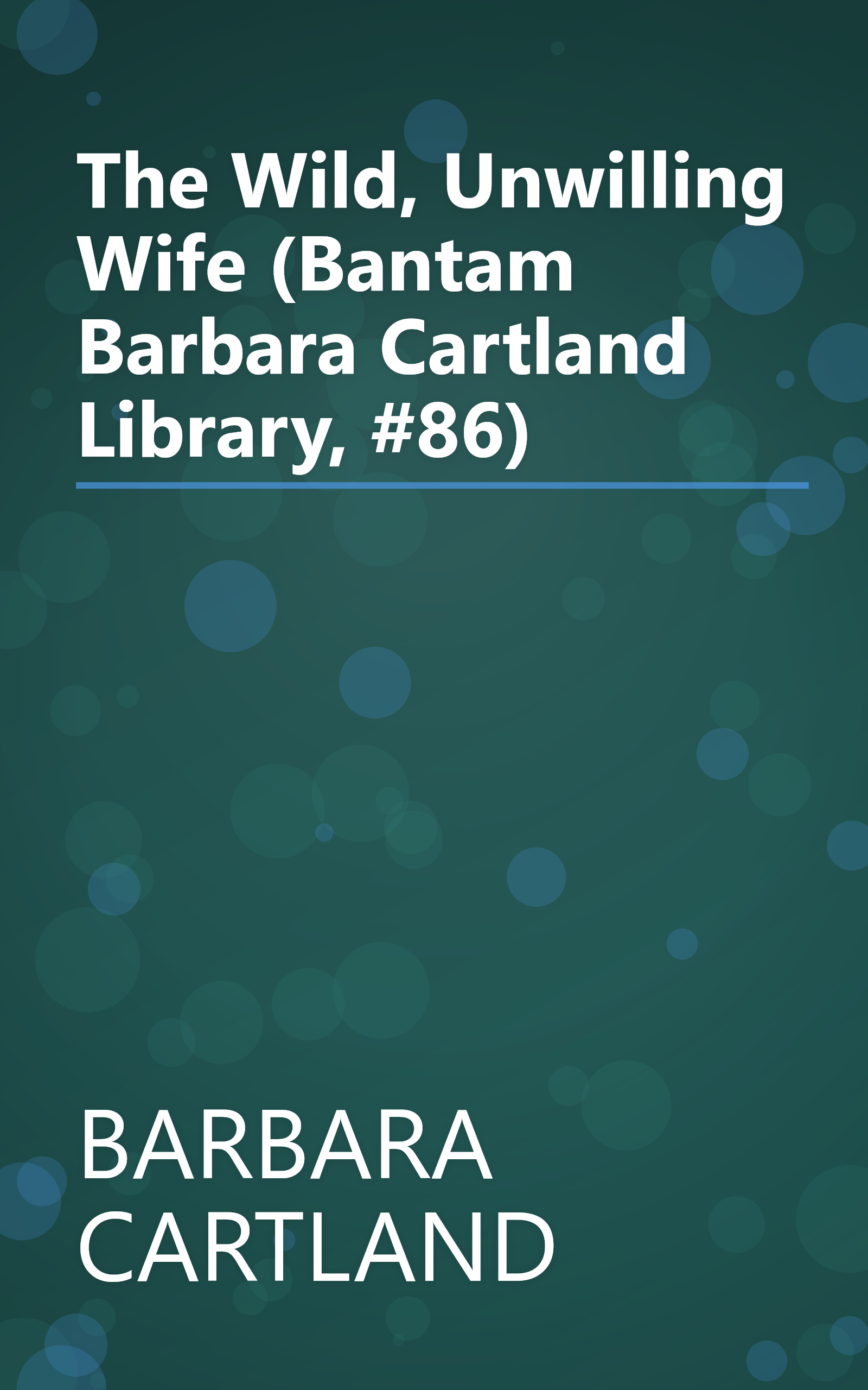 The Wild, Unwilling Wife (Bantam Barbara Cartland Library, #86) book cover