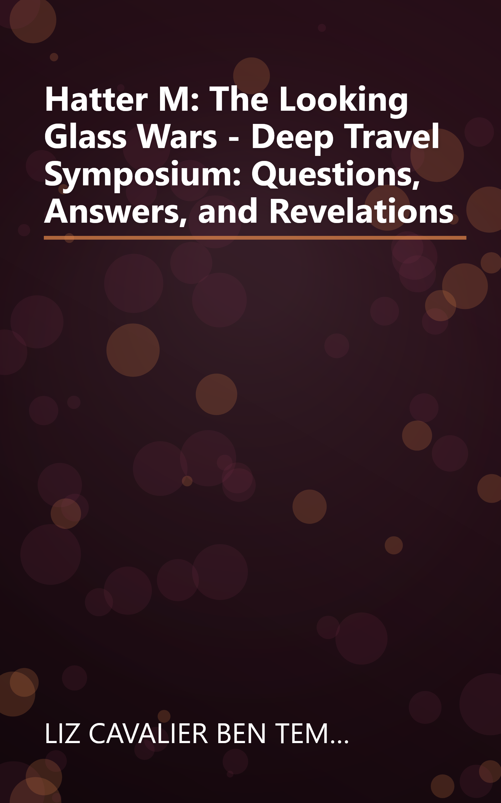 Hatter M: The Looking Glass Wars - Deep Travel Symposium: Questions, Answers, and Revelations book cover