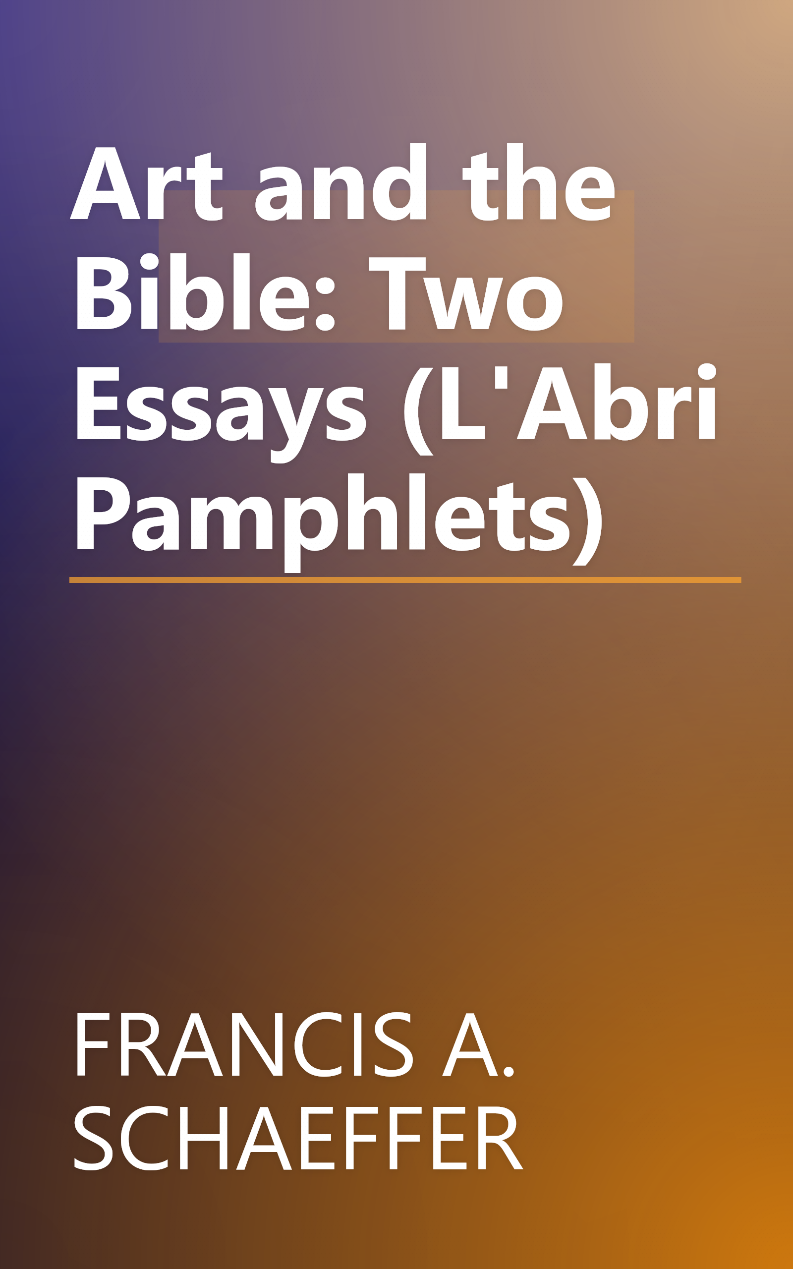 Art and the Bible: Two Essays (L'Abri Pamphlets) book cover