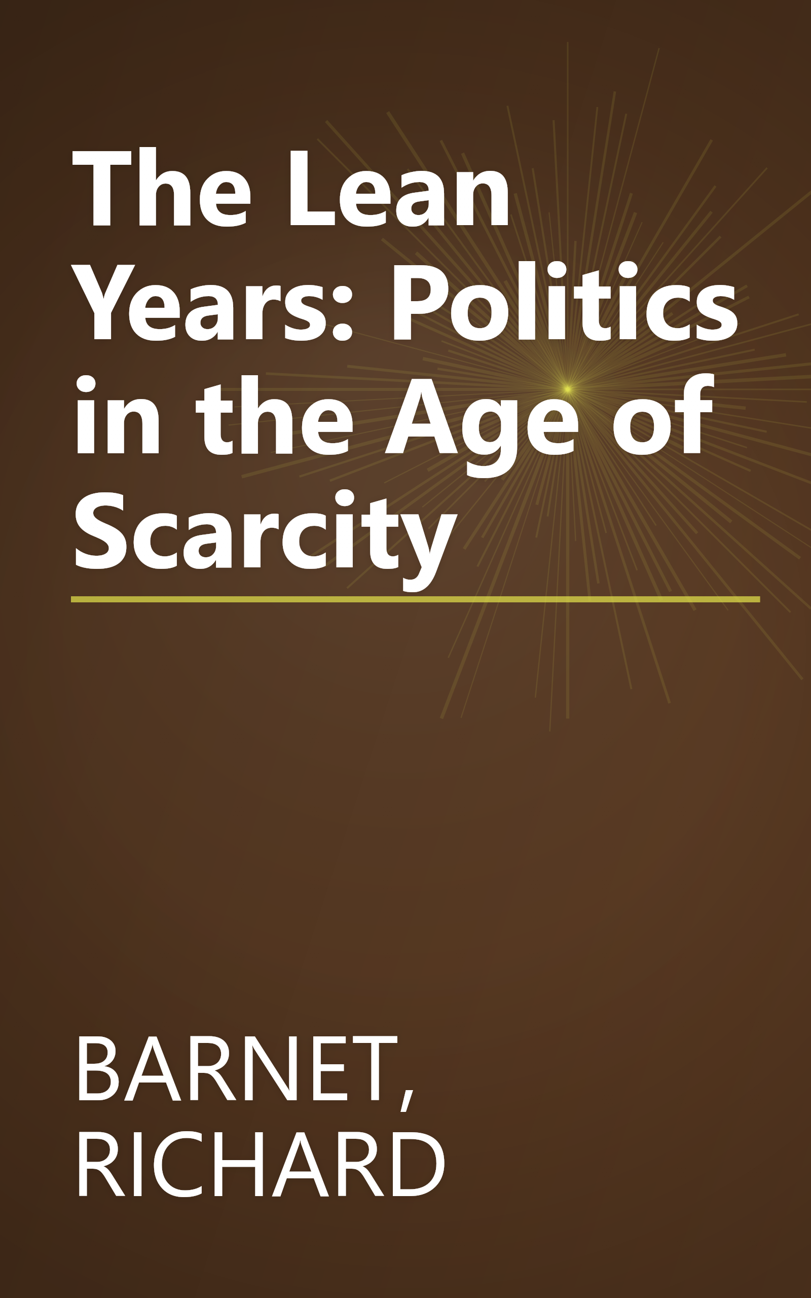 The Lean Years: Politics in the Age of Scarcity book cover