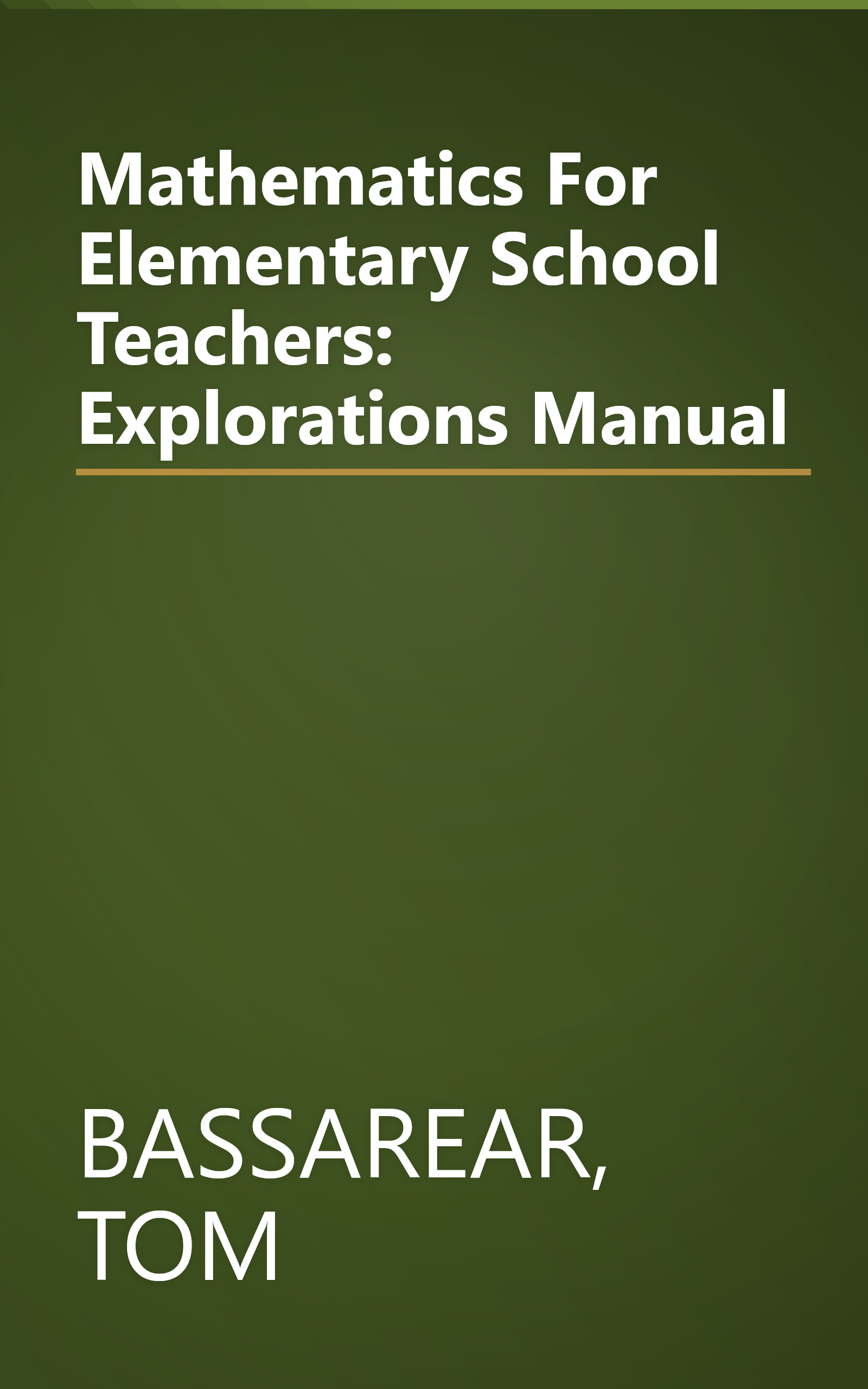 Mathematics For Elementary School Teachers: Explorations Manual book cover