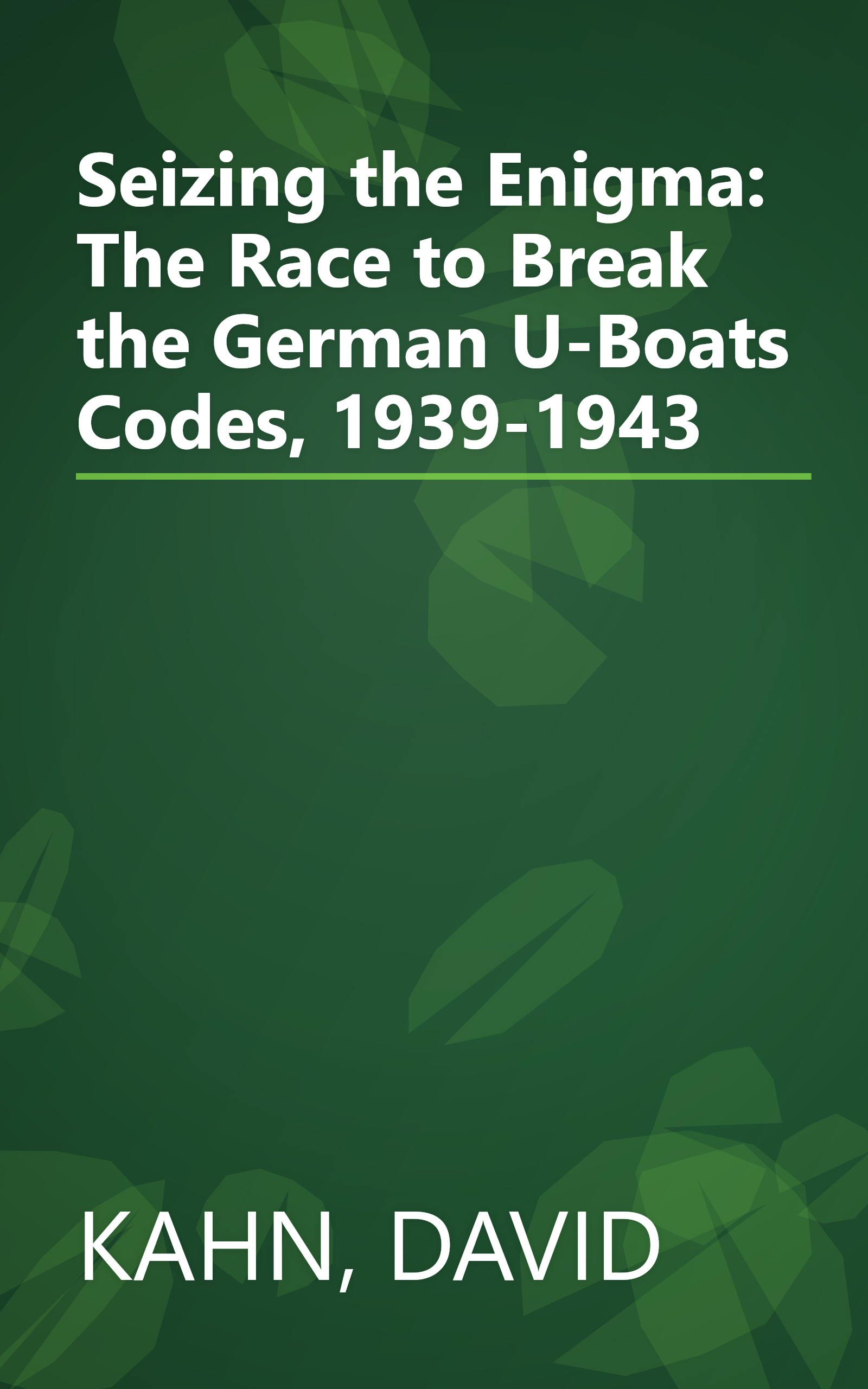 Seizing the Enigma: The Race to Break the German U-Boats Codes, 1939-1943 book cover