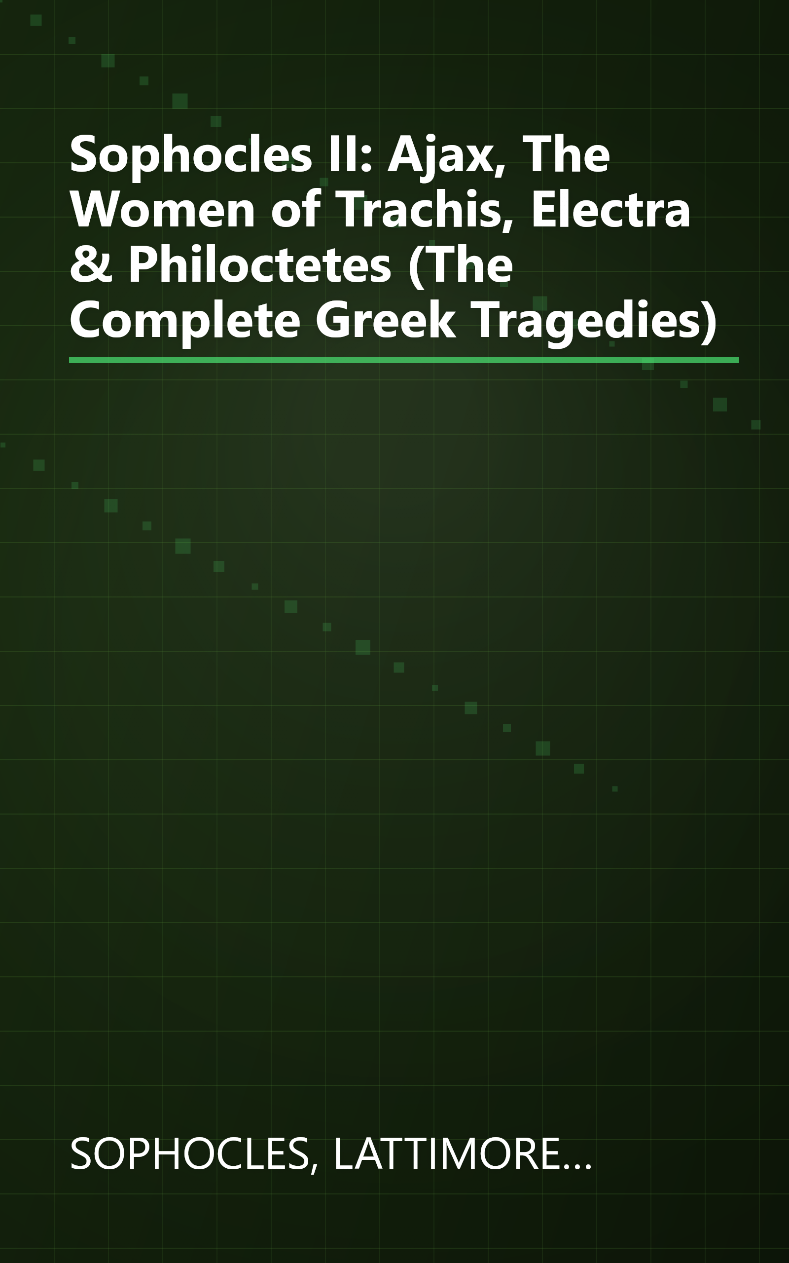 Sophocles II: Ajax, The Women of Trachis, Electra & Philoctetes (The Complete Greek Tragedies) book cover