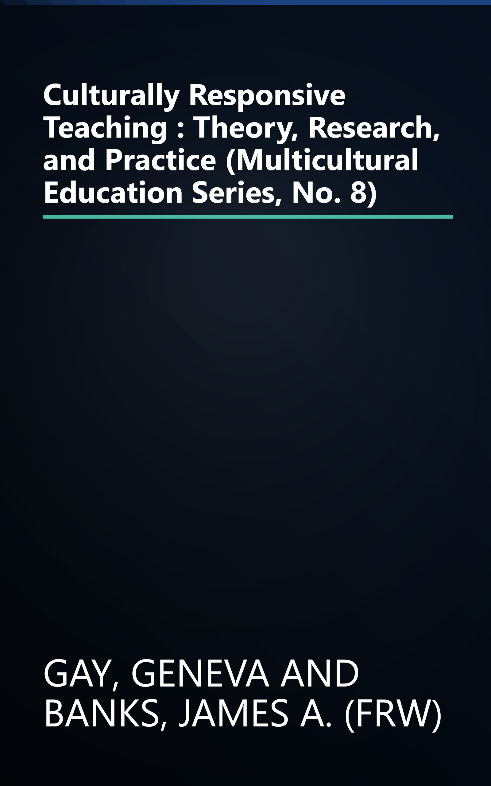 Culturally Responsive Teaching : Theory, Research, and Practice (Multicultural Education Series, No. 8) book cover