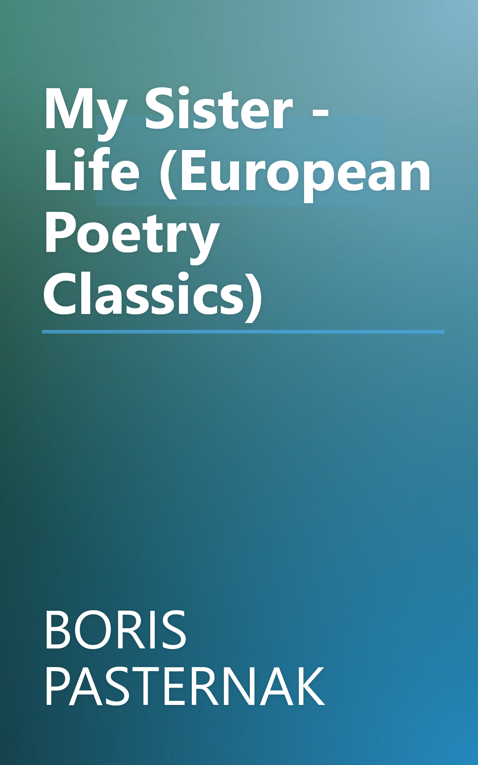 My Sister - Life (European Poetry Classics) book cover