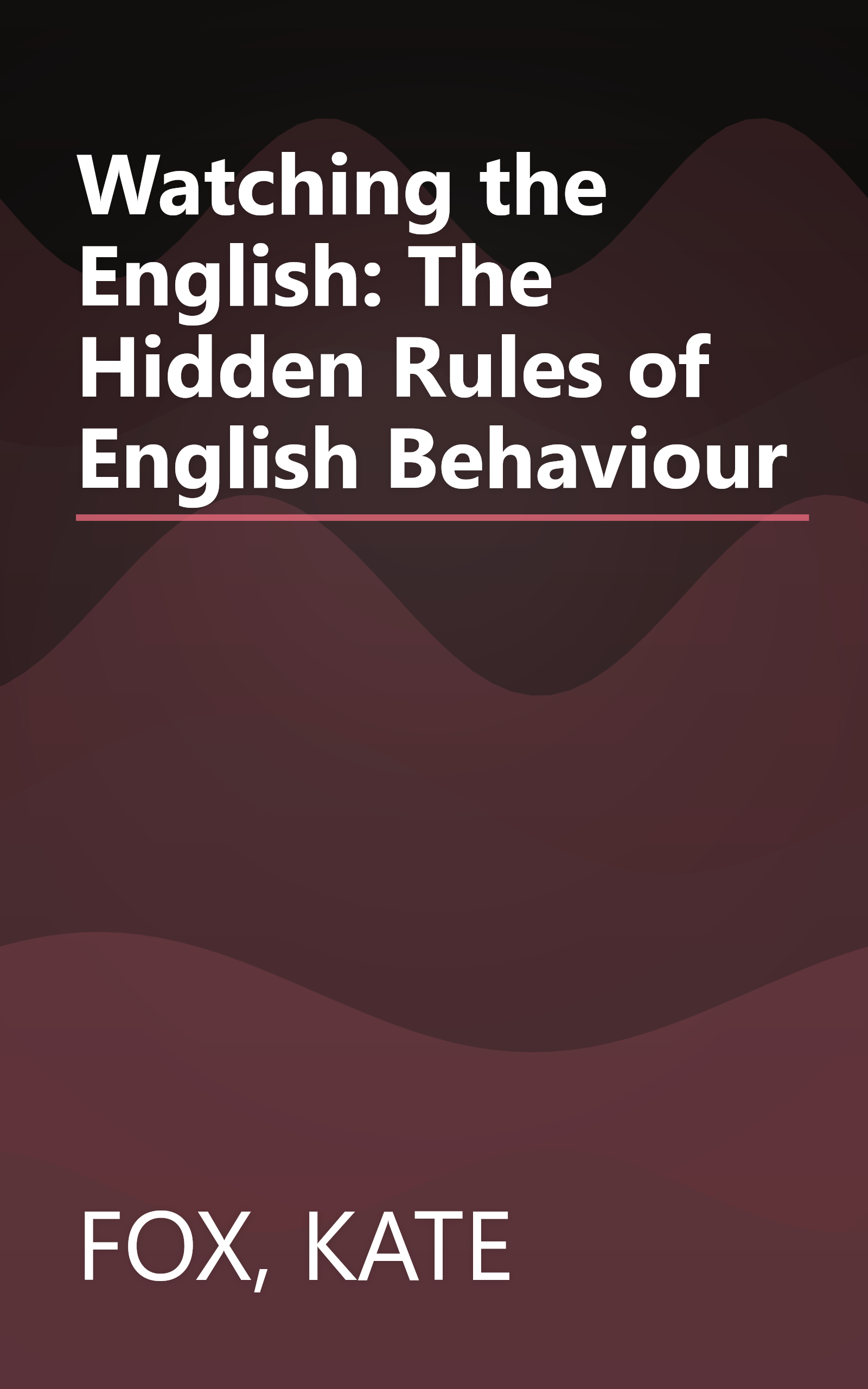 Watching the English: The Hidden Rules of English Behaviour book cover