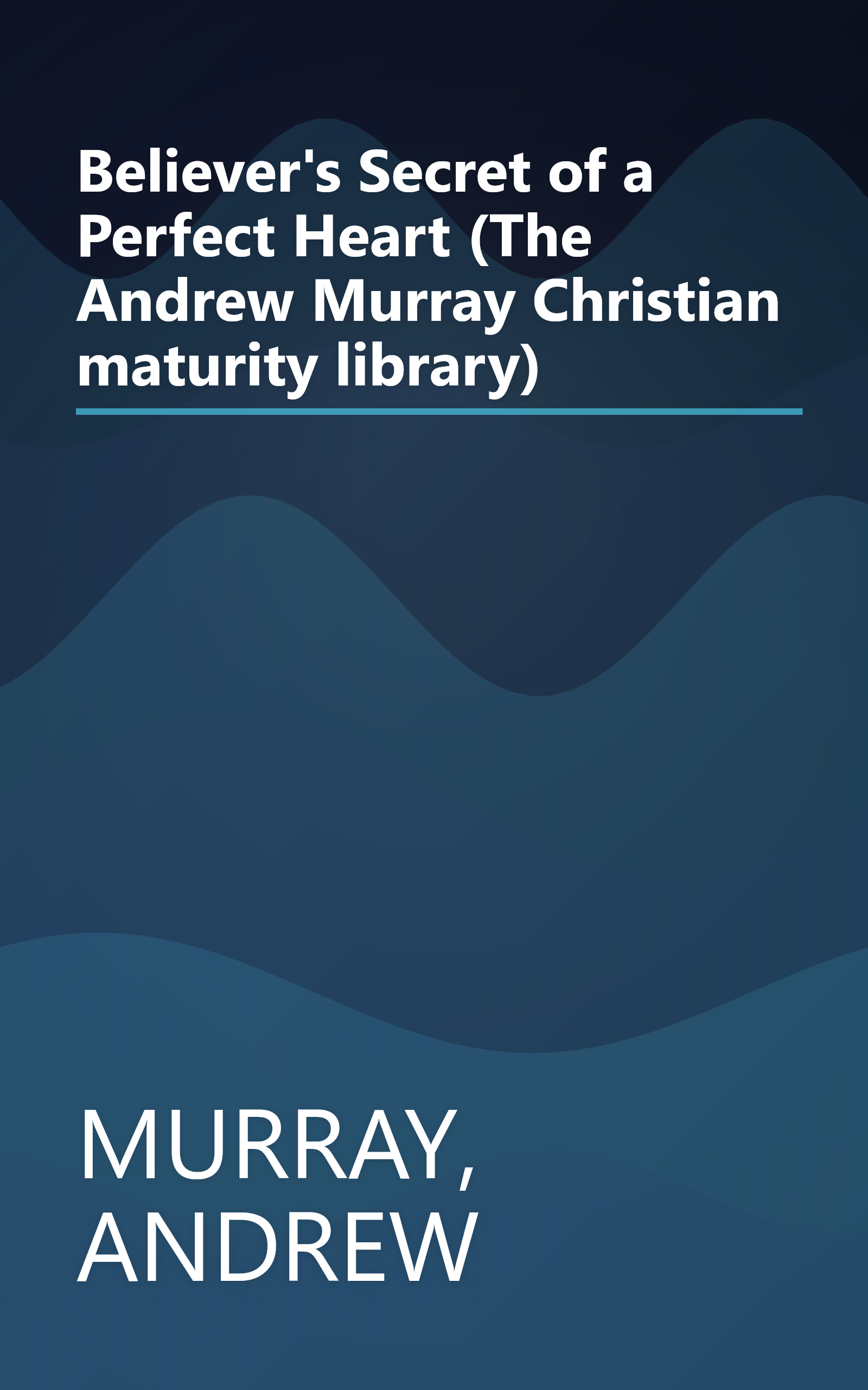 Believer's Secret of a Perfect Heart (The Andrew Murray Christian maturity library) book cover
