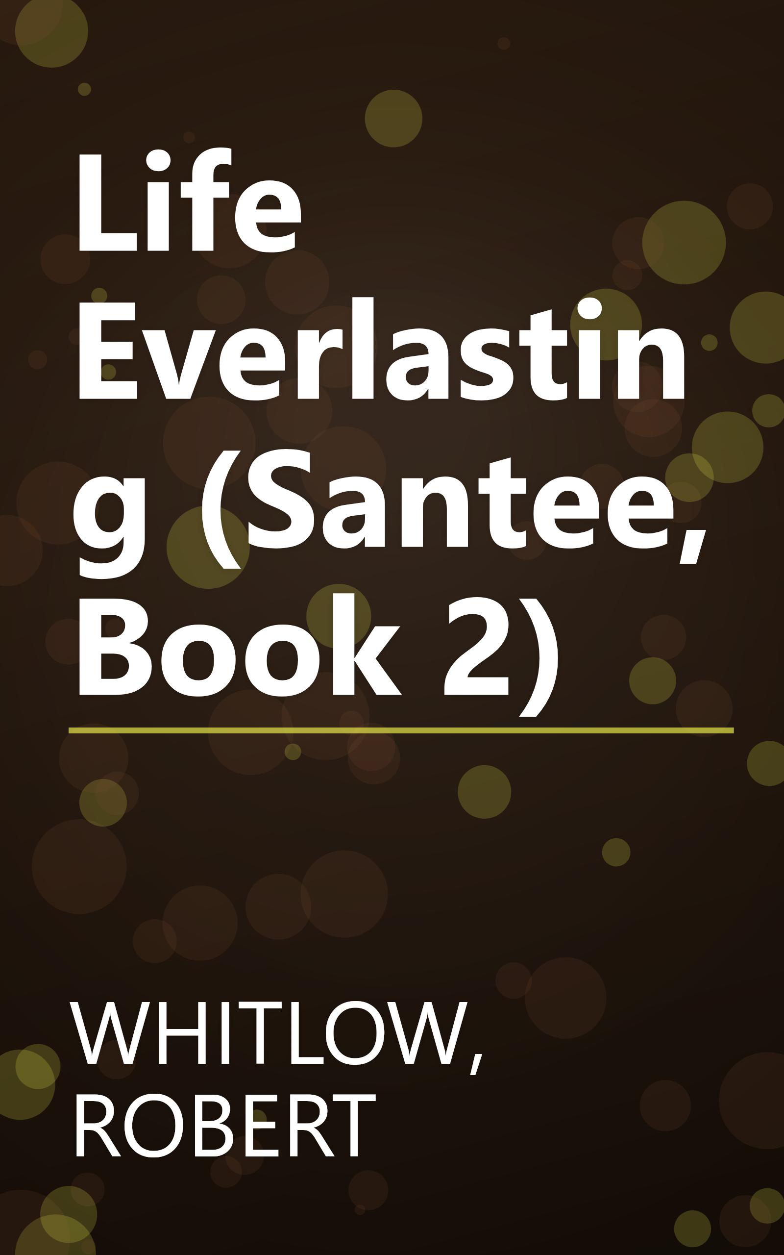 Life Everlasting (Santee, Book 2) book cover
