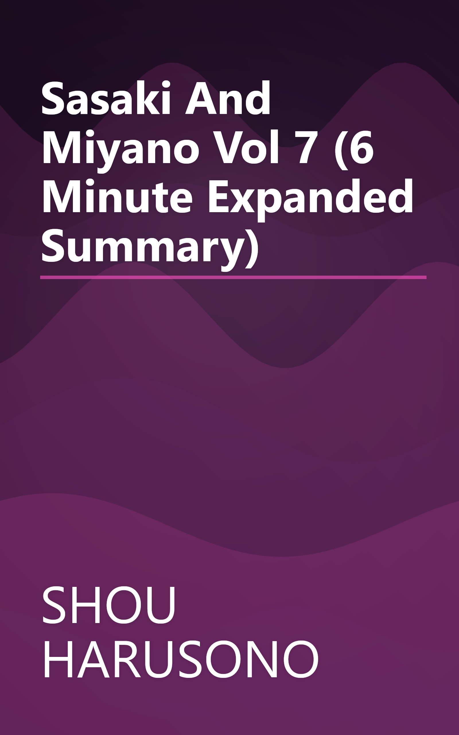 Sasaki And Miyano  Vol  7 (6 Minute   Expanded Summary) book cover