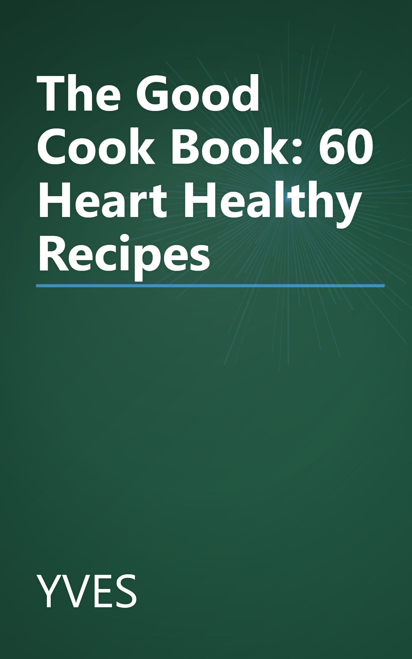 The Good Cook Book: 60 Heart Healthy Recipes book cover