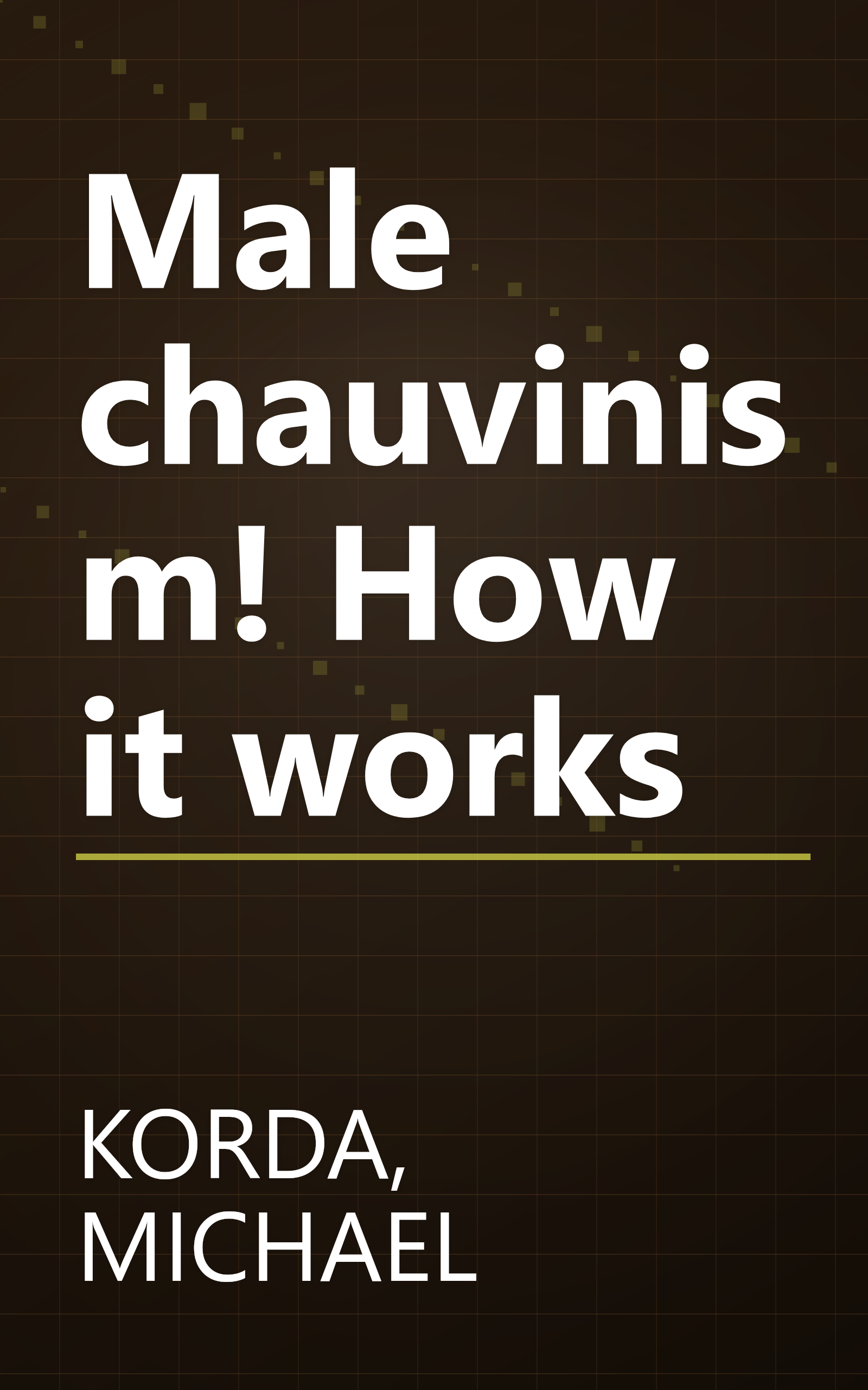 Male chauvinism! How it works book cover