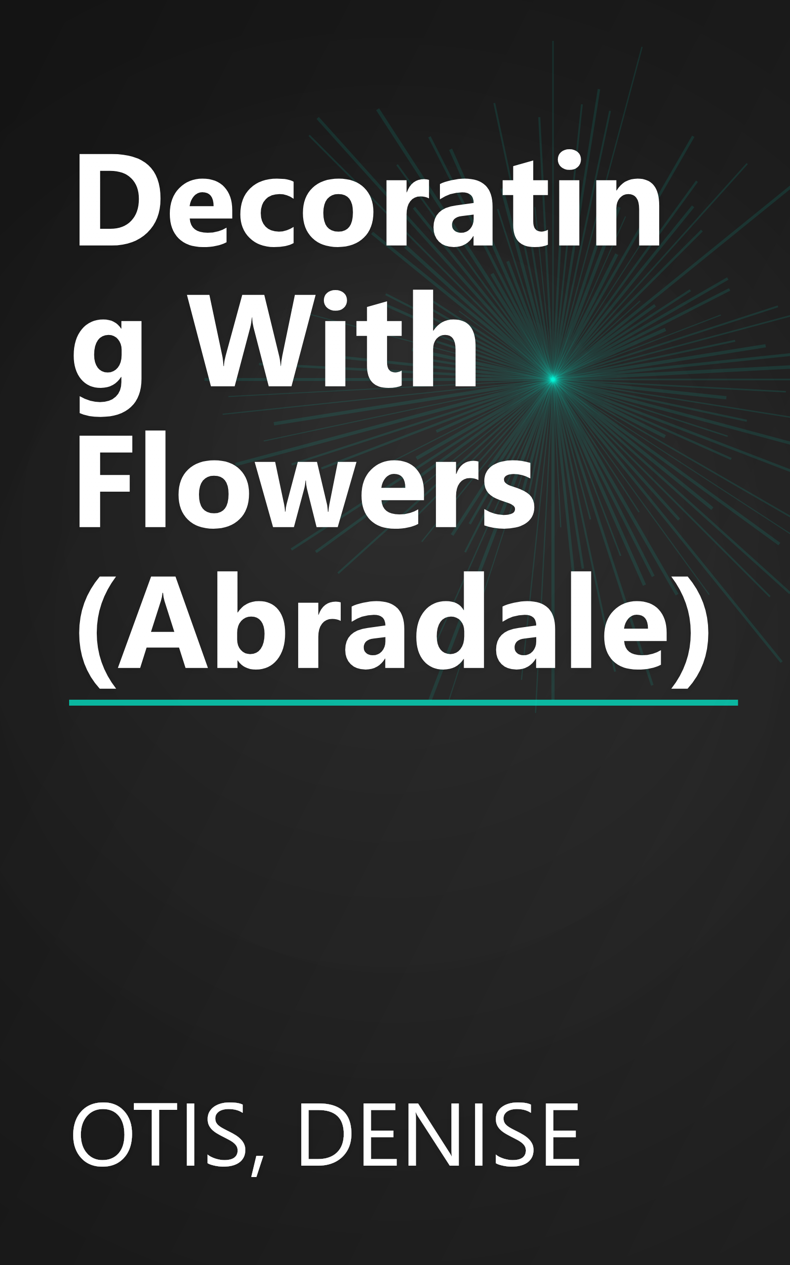 Decorating With Flowers (Abradale) book cover