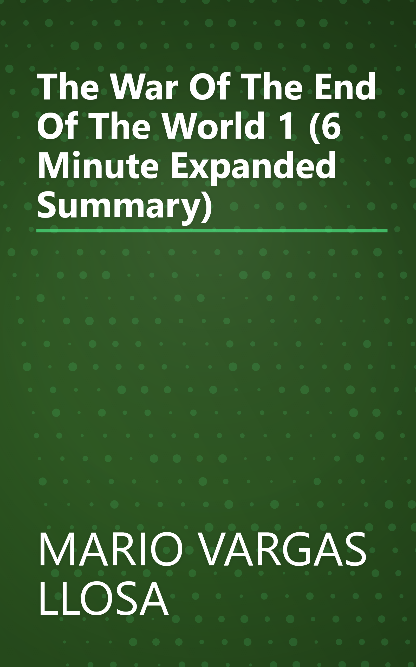 The War Of The End Of The World 1 (6 Minute   Expanded Summary) book cover