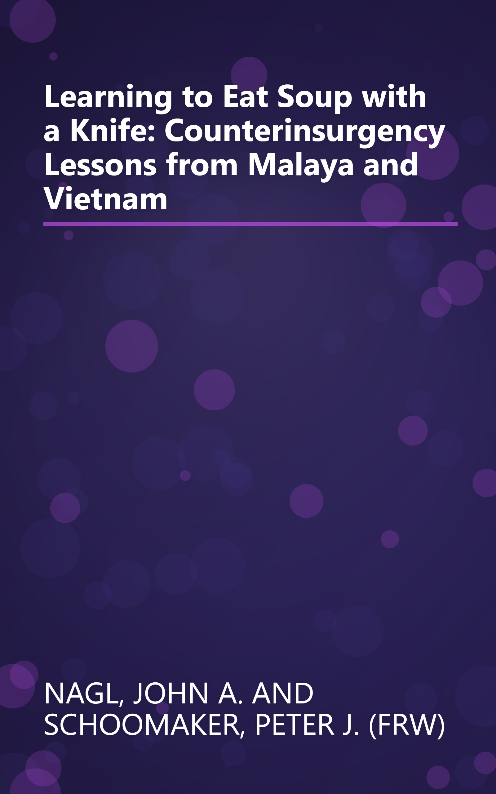 Learning to Eat Soup with a Knife: Counterinsurgency Lessons from Malaya and Vietnam book cover