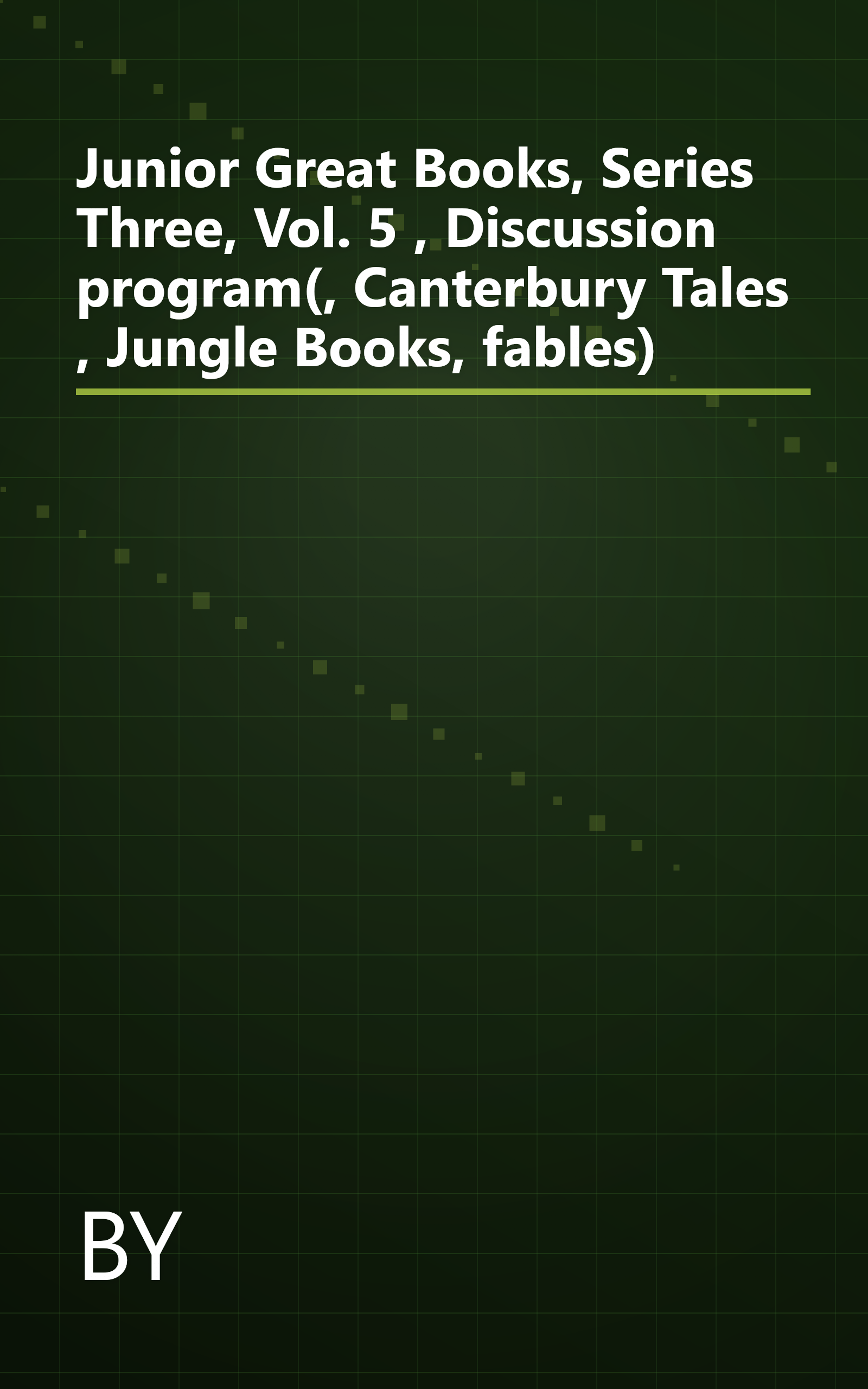 Junior Great Books, Series Three, Vol. 5 , Discussion program(, Canterbury Tales , Jungle Books, fables) book cover