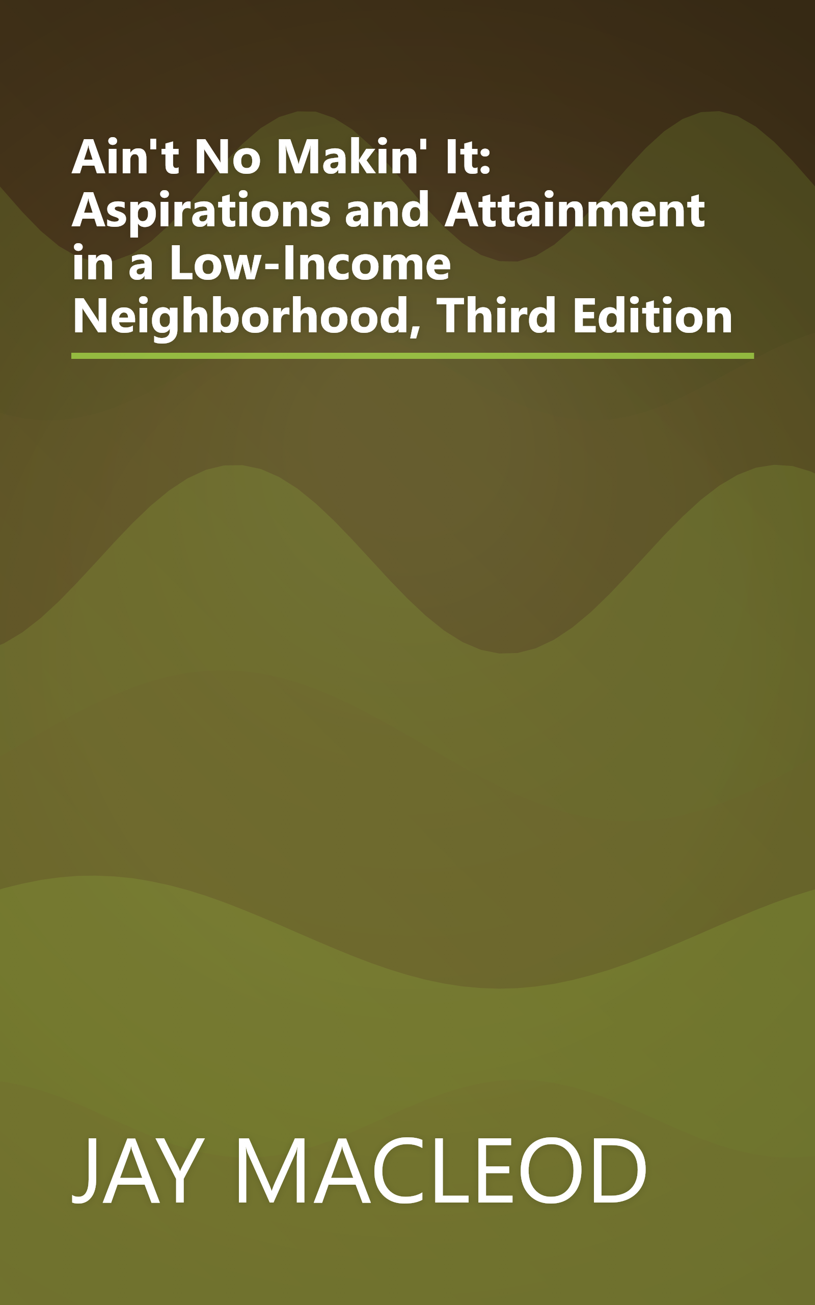 Ain't No Makin' It: Aspirations and Attainment in a Low-Income Neighborhood, Third Edition book cover