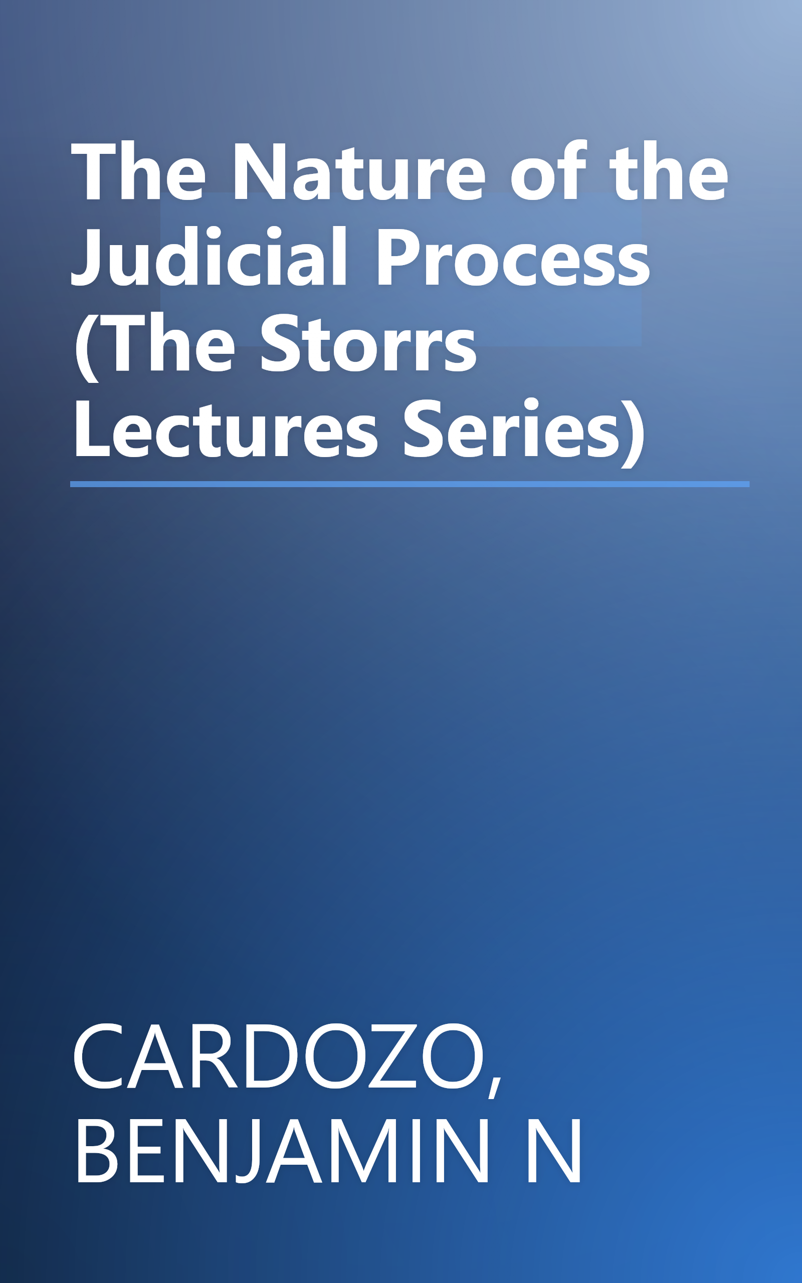 The Nature of the Judicial Process (The Storrs Lectures Series) book cover
