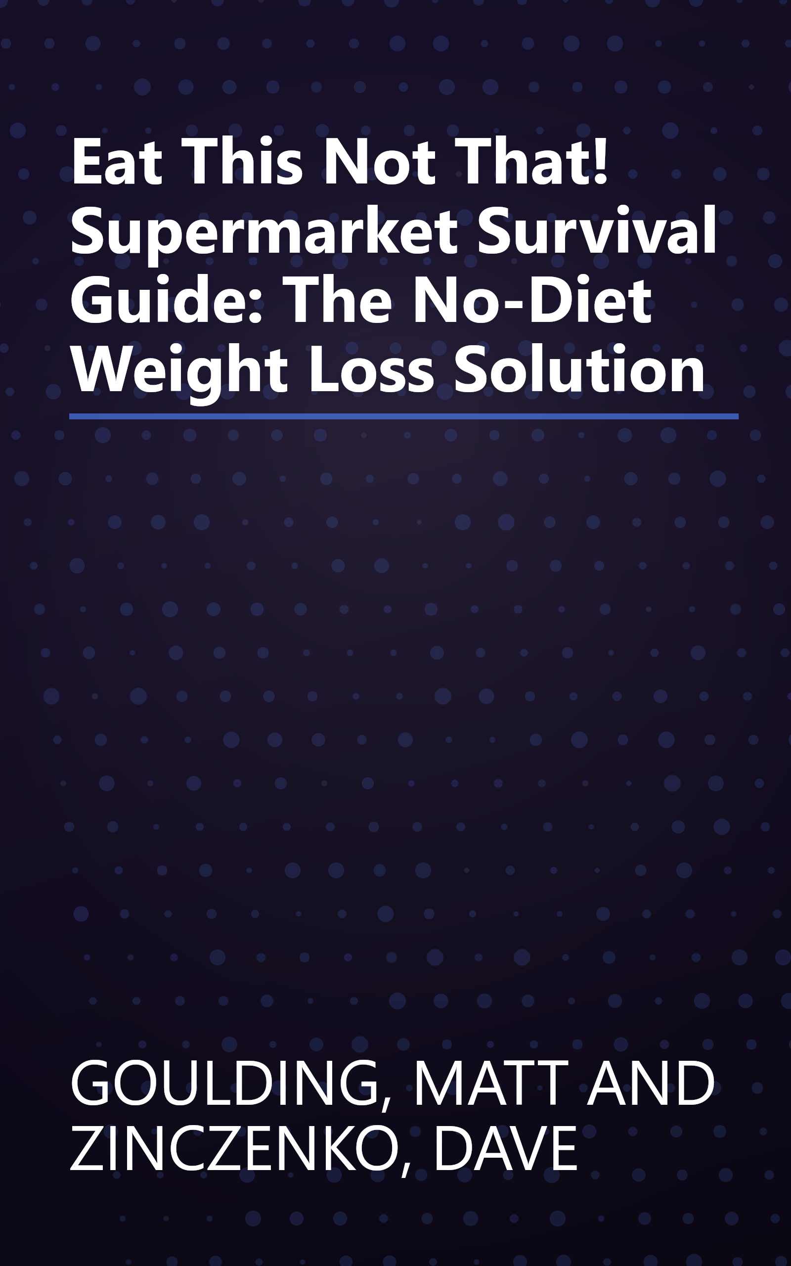 Eat This Not That! Supermarket Survival Guide: The No-Diet Weight Loss Solution book cover