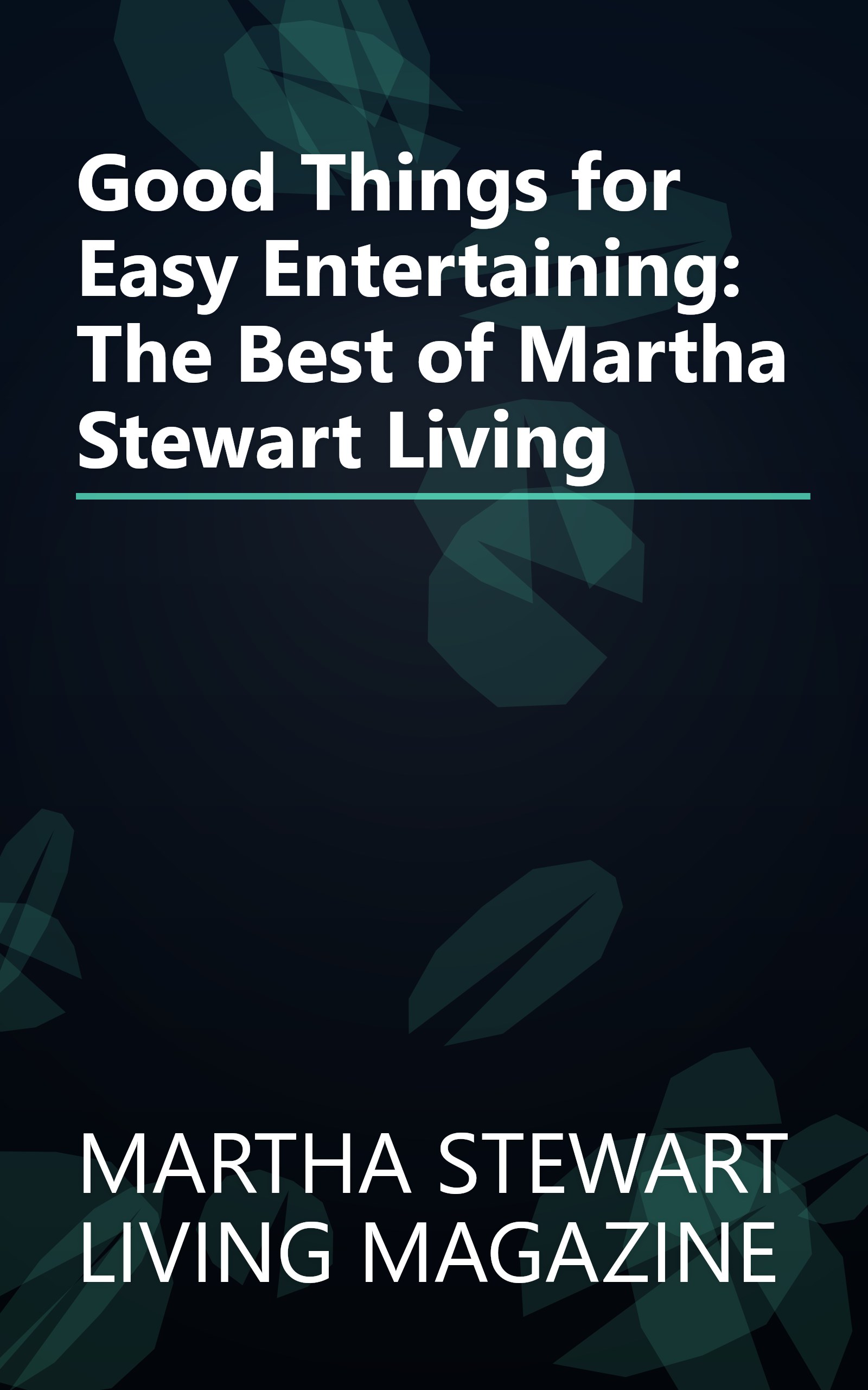 Good Things for Easy Entertaining: The Best of Martha Stewart Living book cover