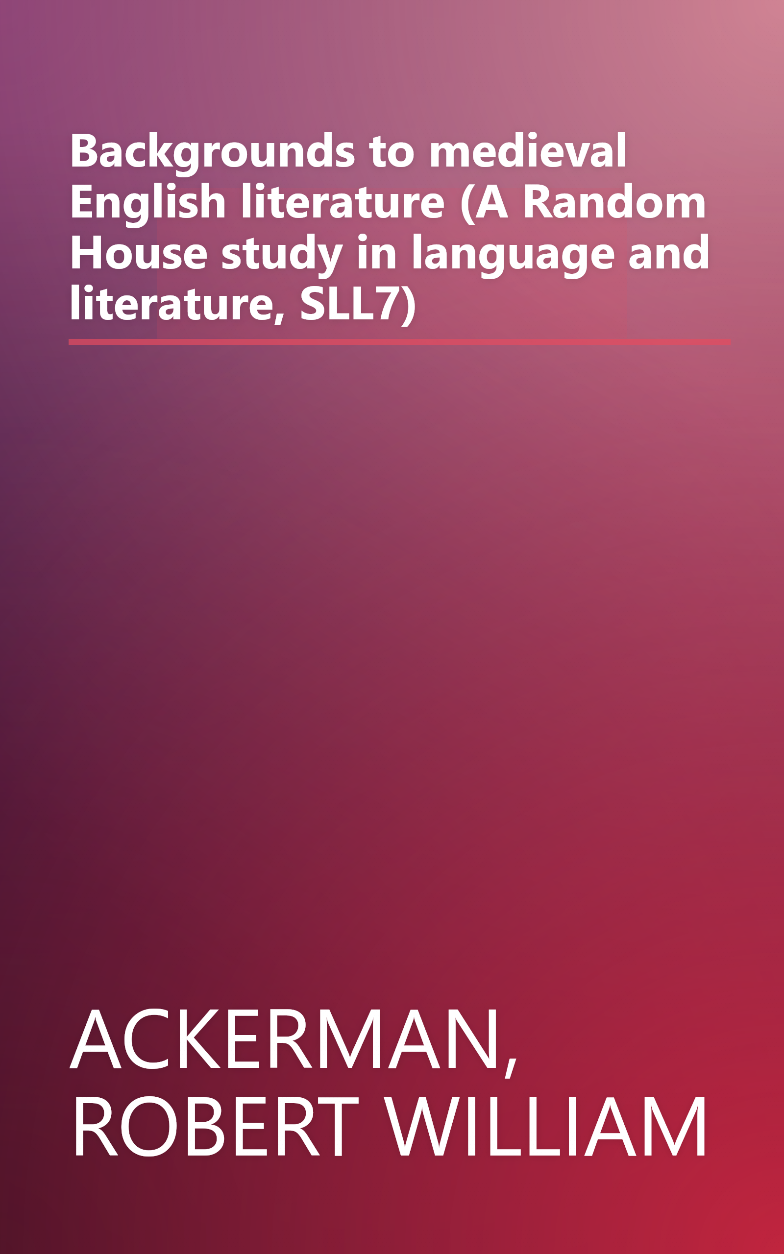 Backgrounds to medieval English literature (A Random House study in language and literature, SLL7) book cover