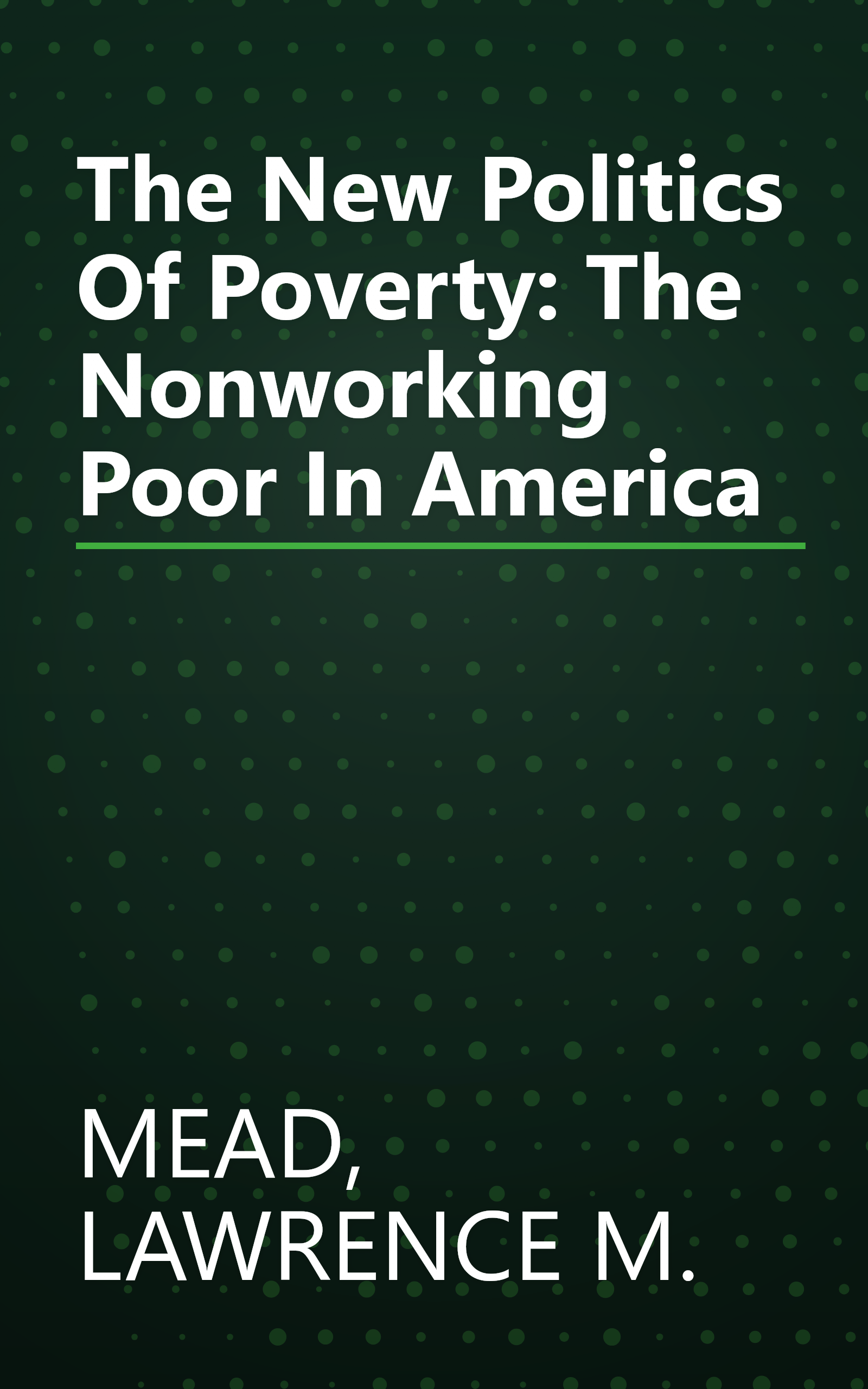 The New Politics Of Poverty: The Nonworking Poor In America book cover