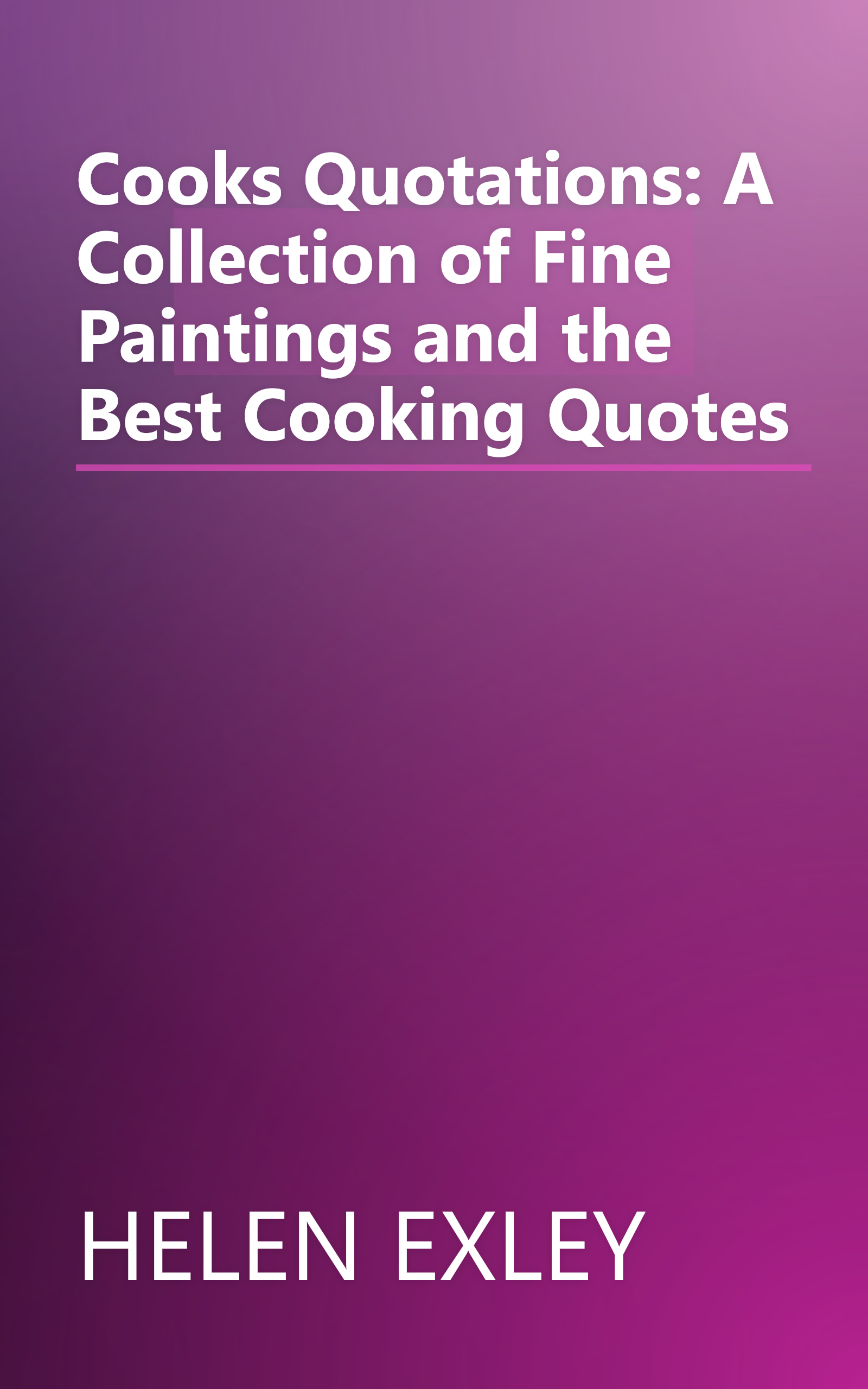 Cooks Quotations: A Collection of Fine Paintings and the Best Cooking Quotes book cover