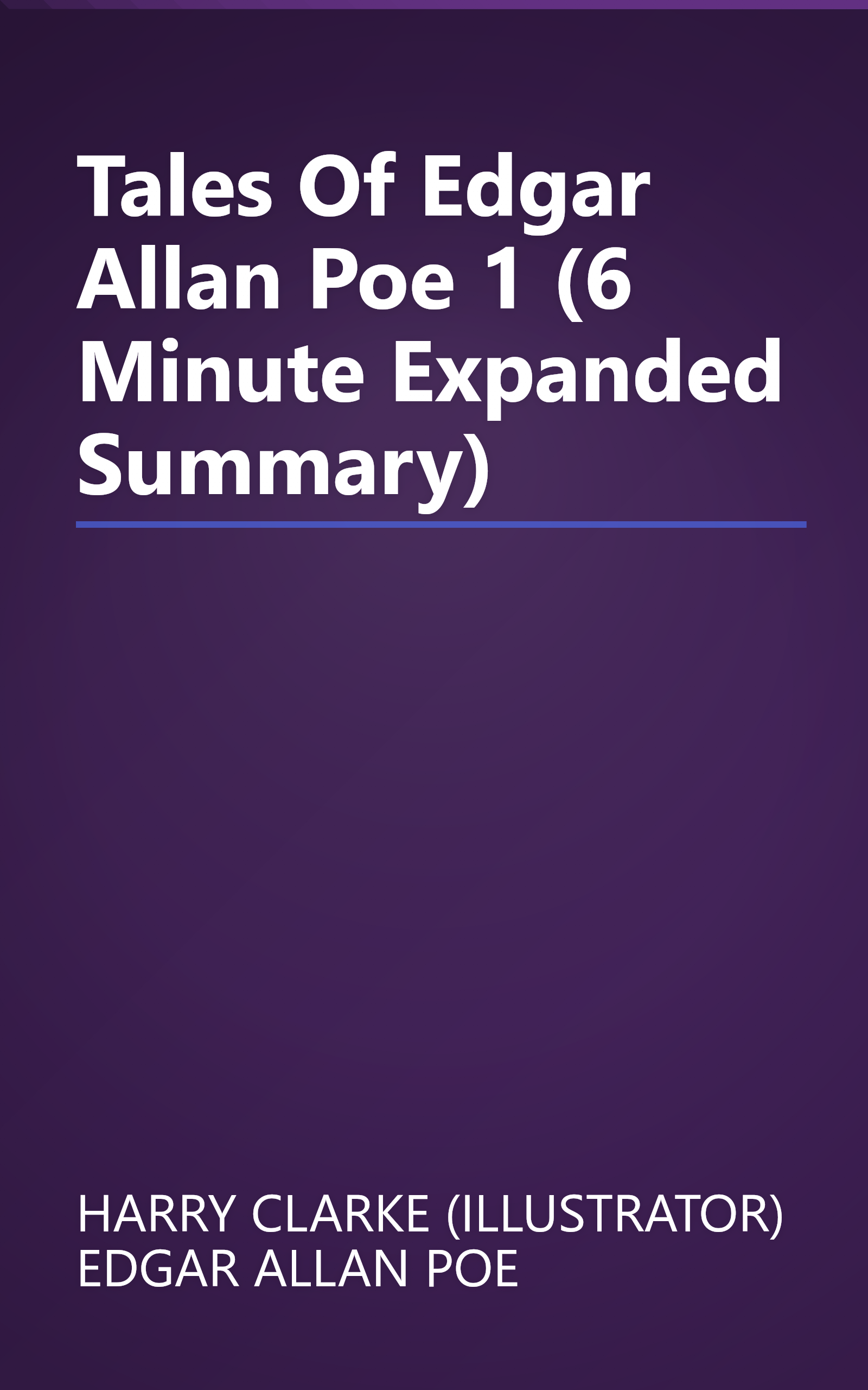 Tales Of Edgar Allan Poe 1 (6 Minute   Expanded Summary) book cover