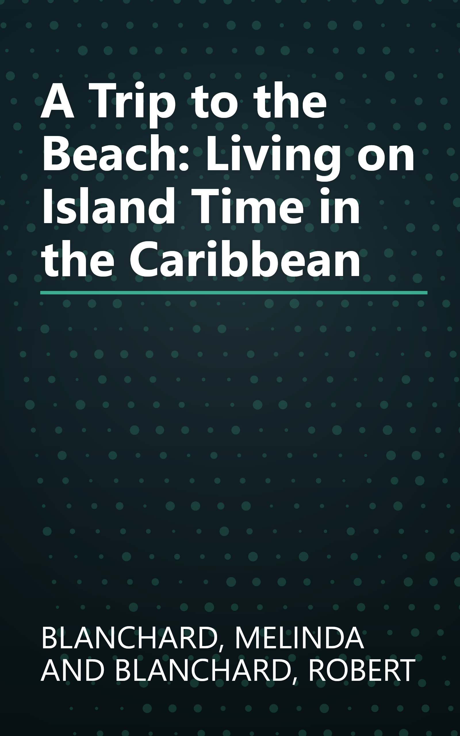 A Trip to the Beach: Living on Island Time in the Caribbean book cover
