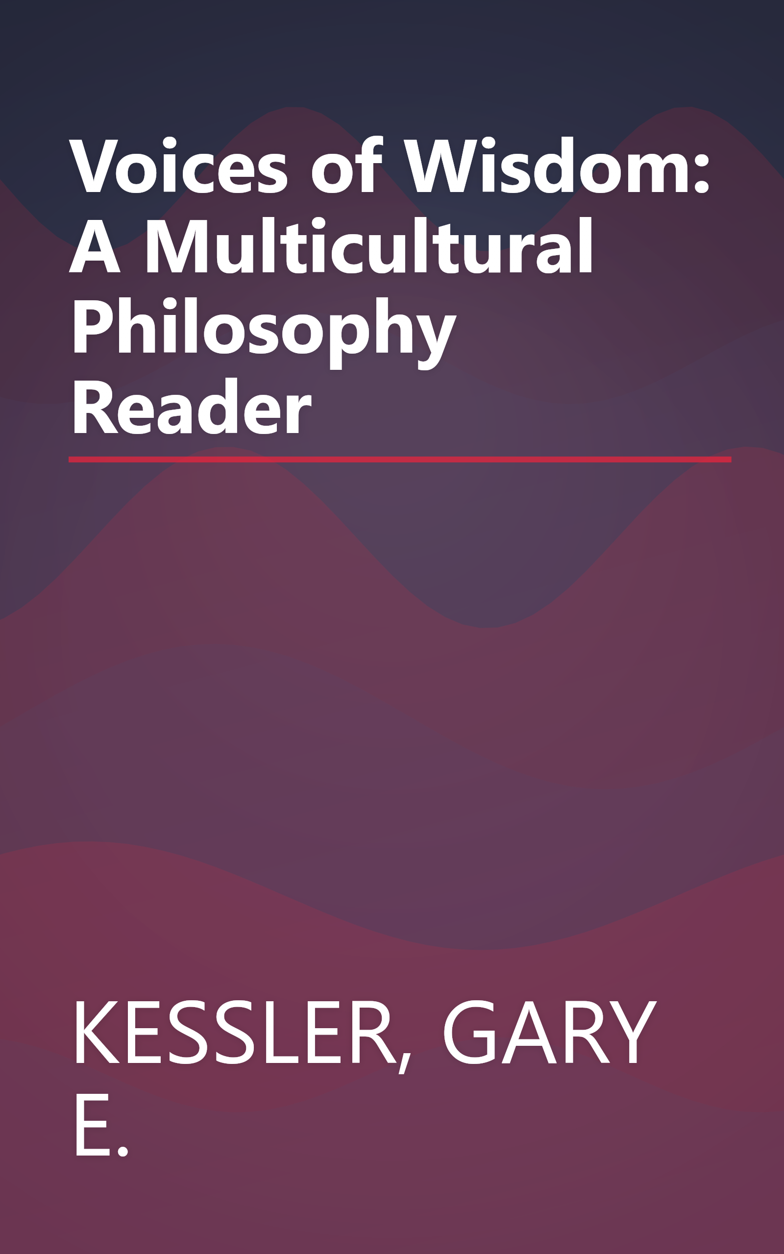 Voices of Wisdom: A Multicultural Philosophy Reader book cover