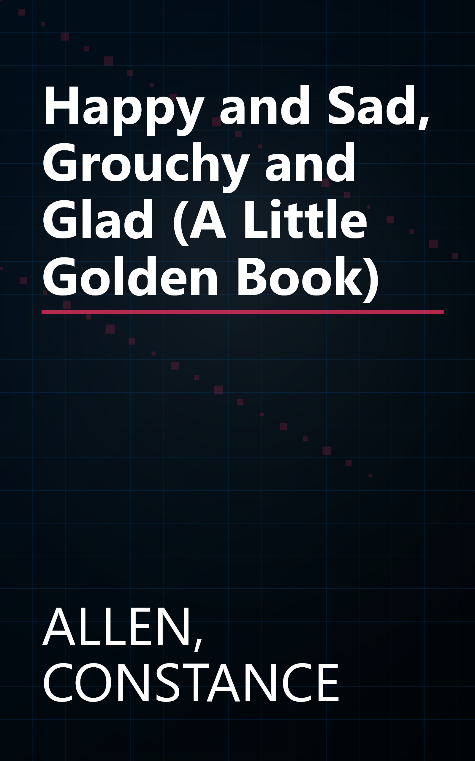 Happy and Sad, Grouchy and Glad (A Little Golden Book) book cover