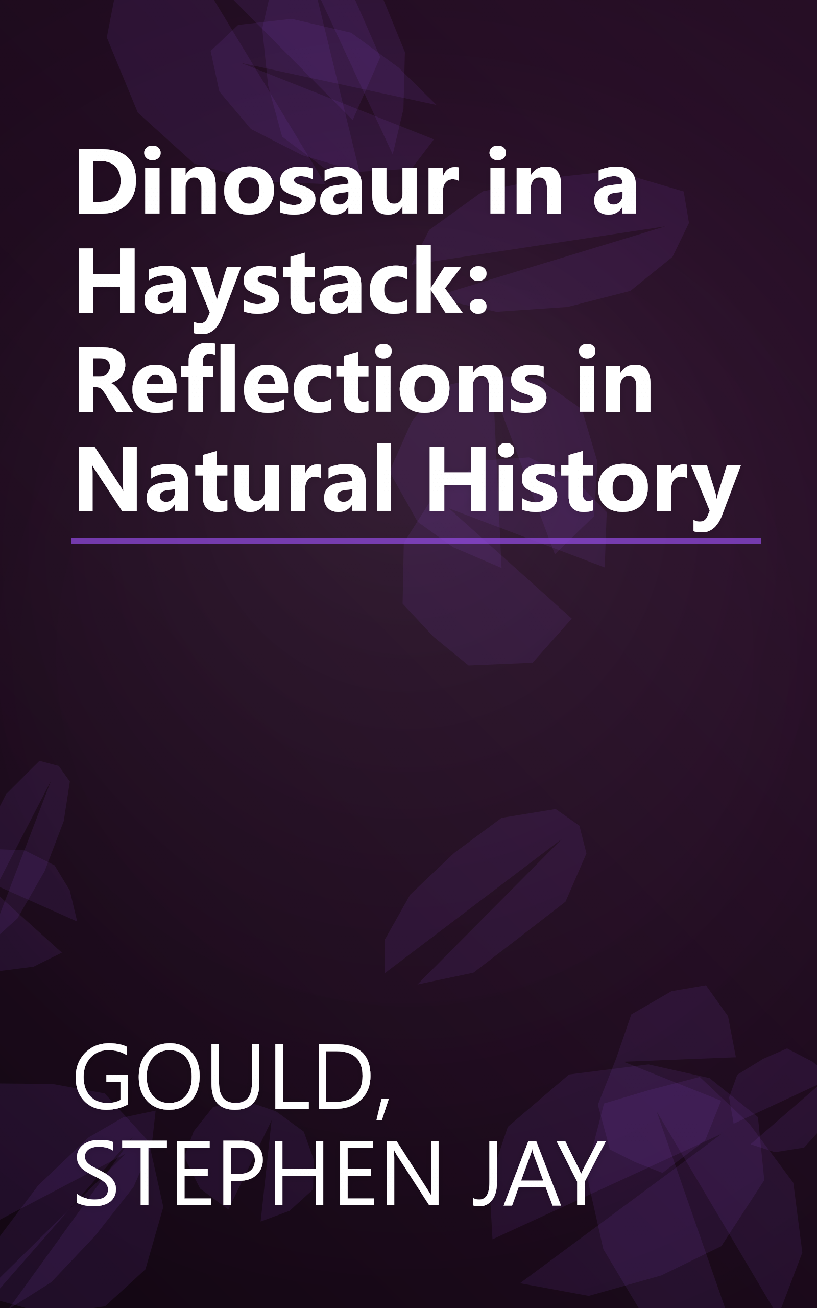 Dinosaur in a Haystack: Reflections in Natural History book cover