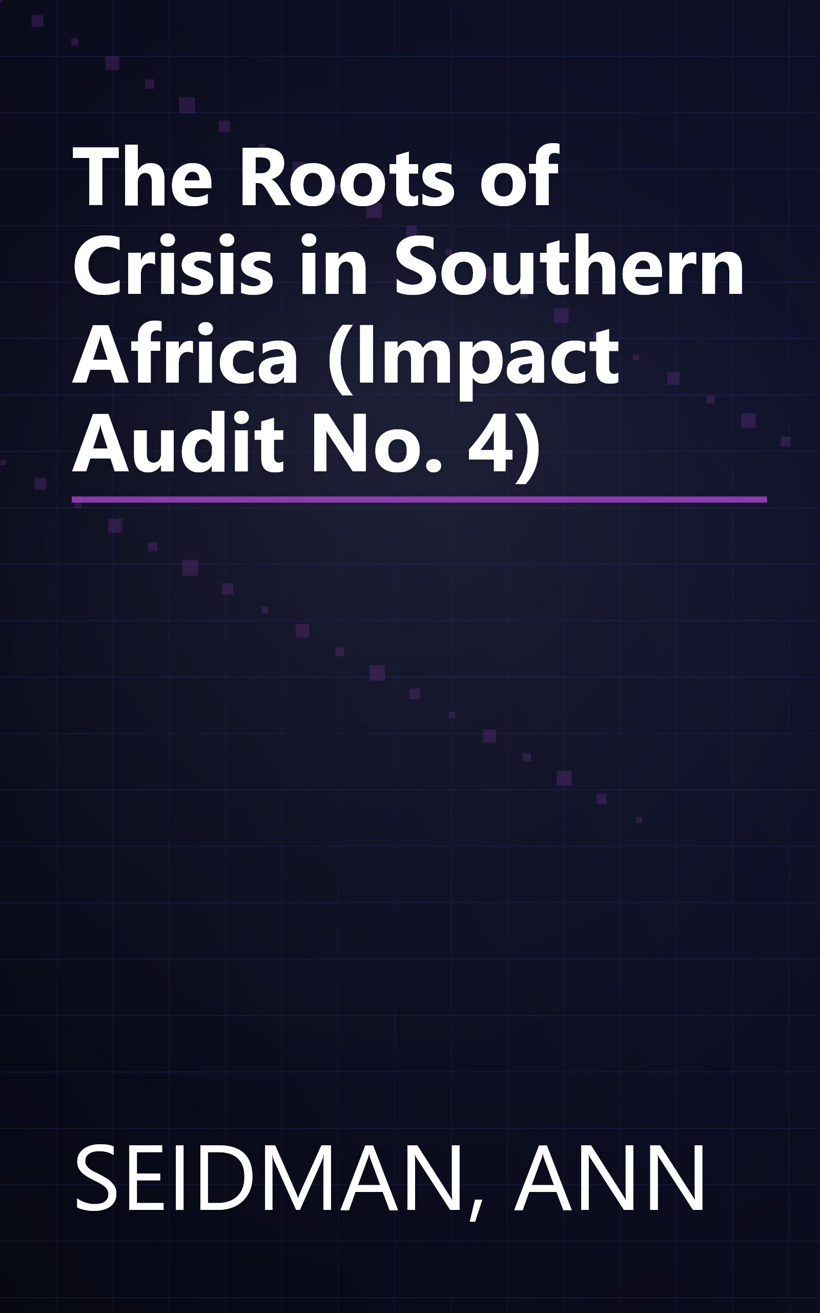 The Roots of Crisis in Southern Africa (Impact Audit No. 4) book cover