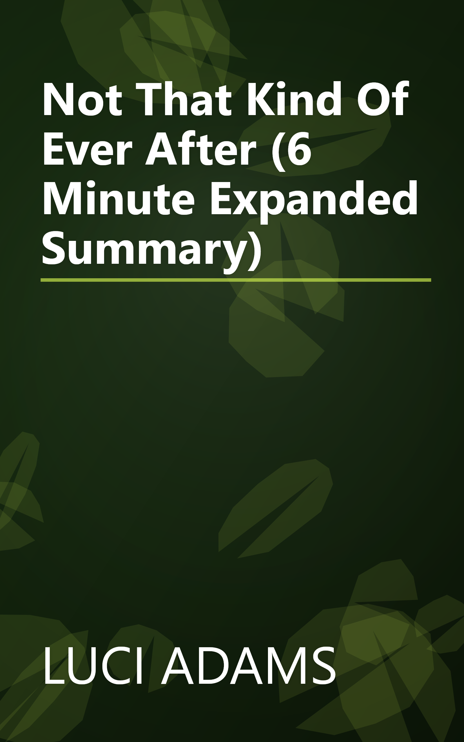 Not That Kind Of Ever After (6 Minute   Expanded Summary) book cover