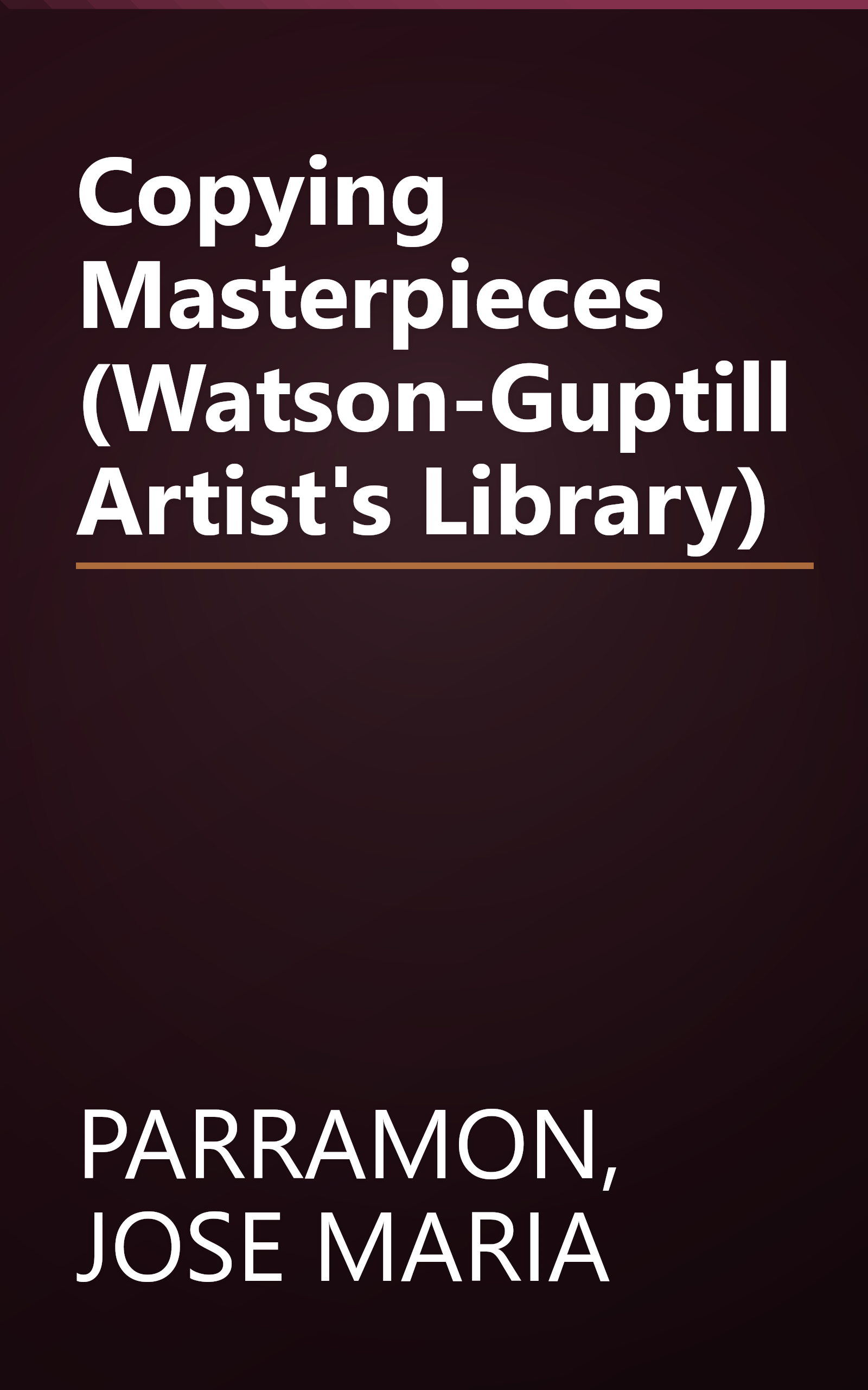 Copying Masterpieces (Watson-Guptill Artist's Library) book cover