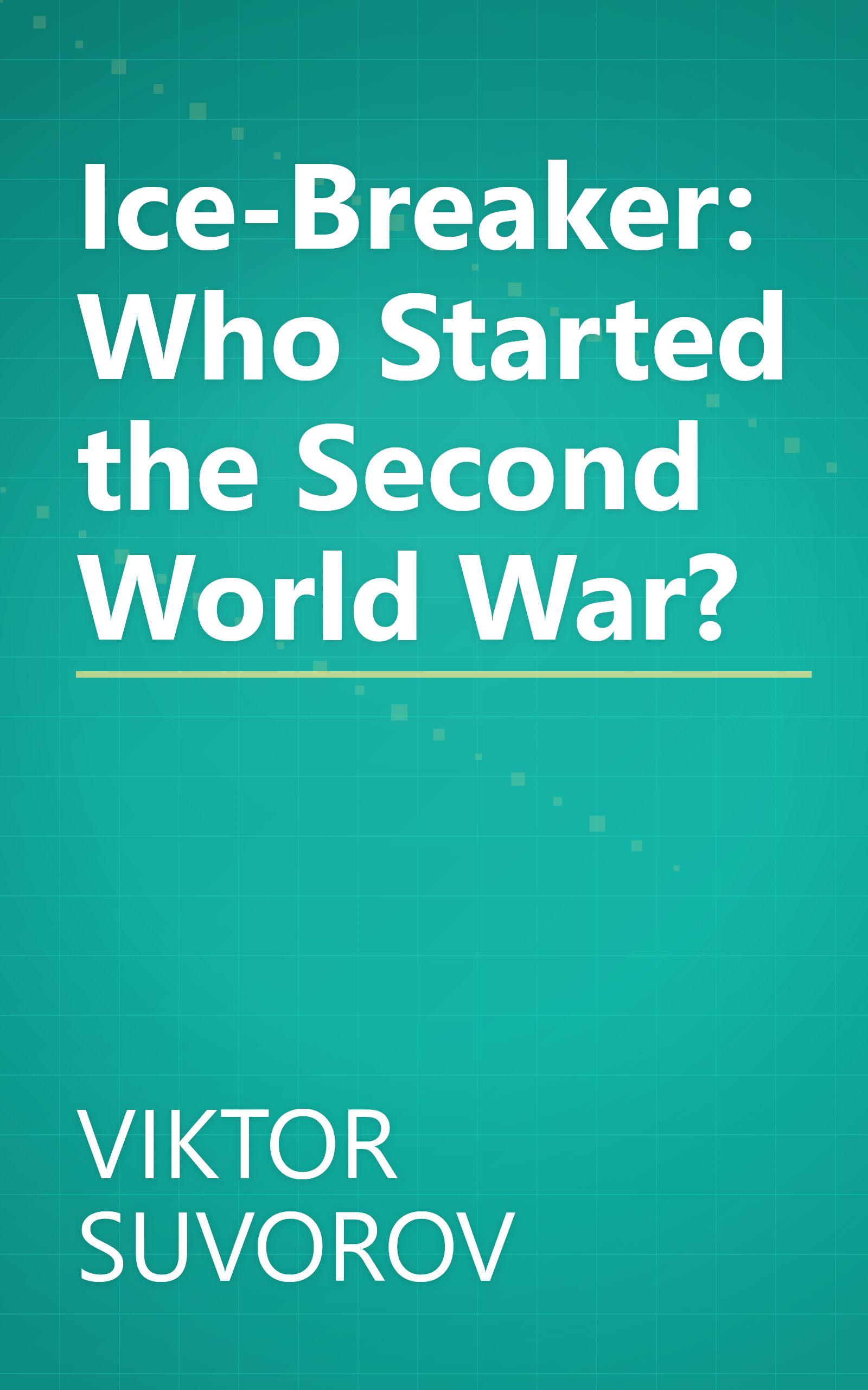 Ice-Breaker: Who Started the Second World War? book cover