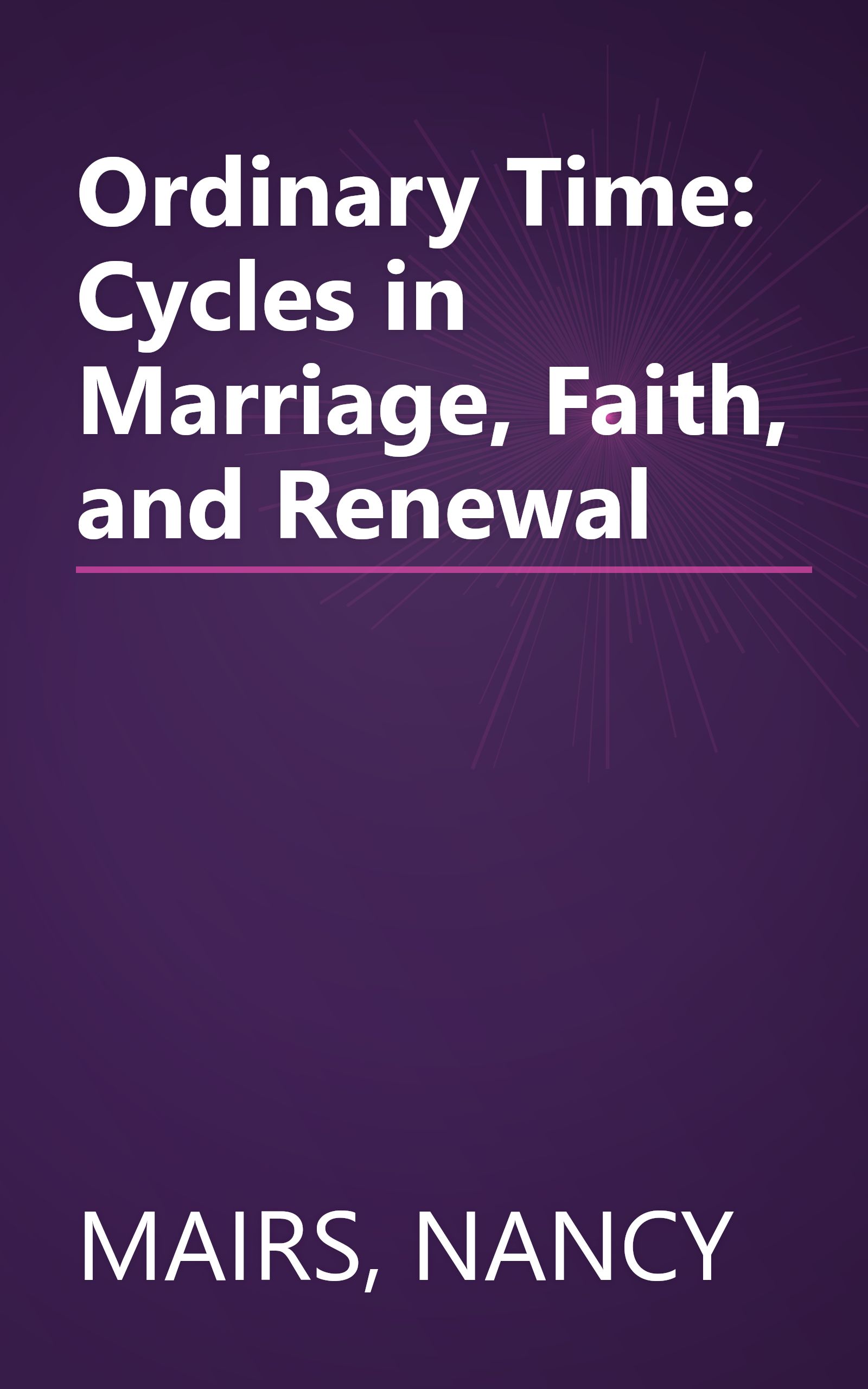 Ordinary Time: Cycles in Marriage, Faith, and Renewal book cover